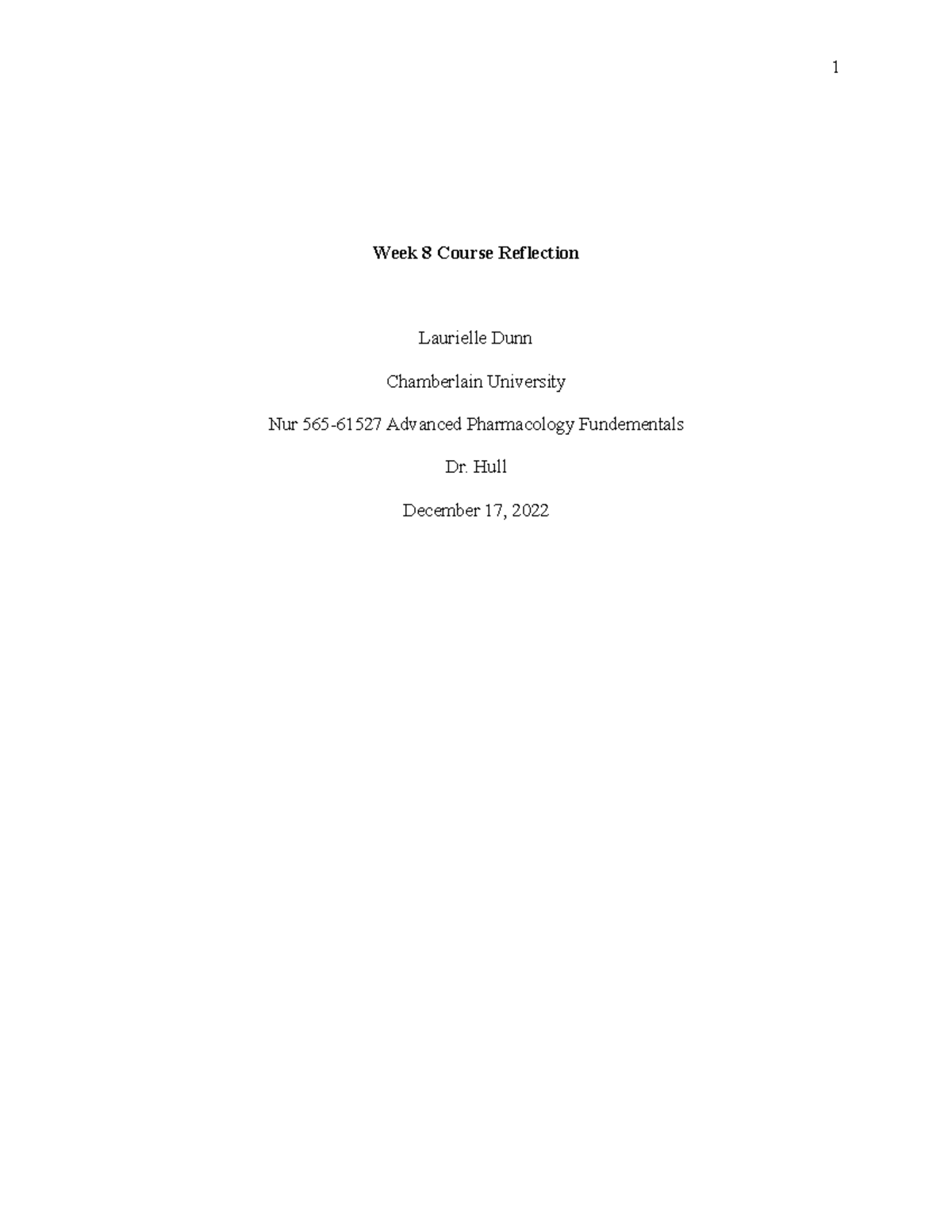 Week 8 Course Reflection - 1 Week 8 Course Reflection Laurielle Dunn Chamberlain University Nur ...