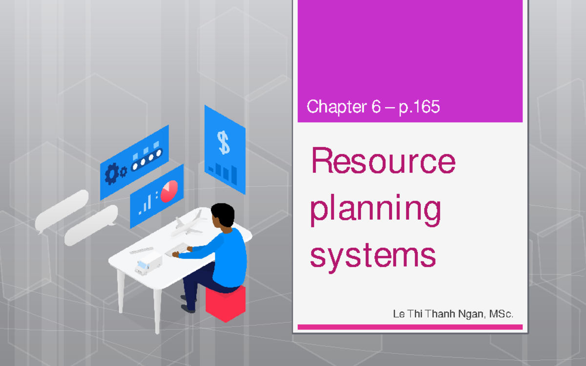 Chap 6 - Resource Planning Systems - Resource planning systems Le Thi ...