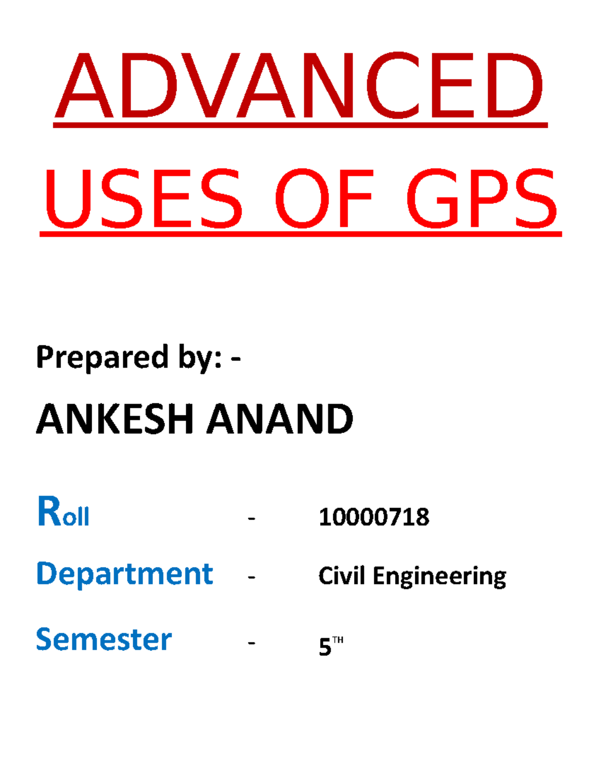 Advanced uses of gps - ADVANCED USES OF GPS Prepared by: - ANKESH ANAND ...