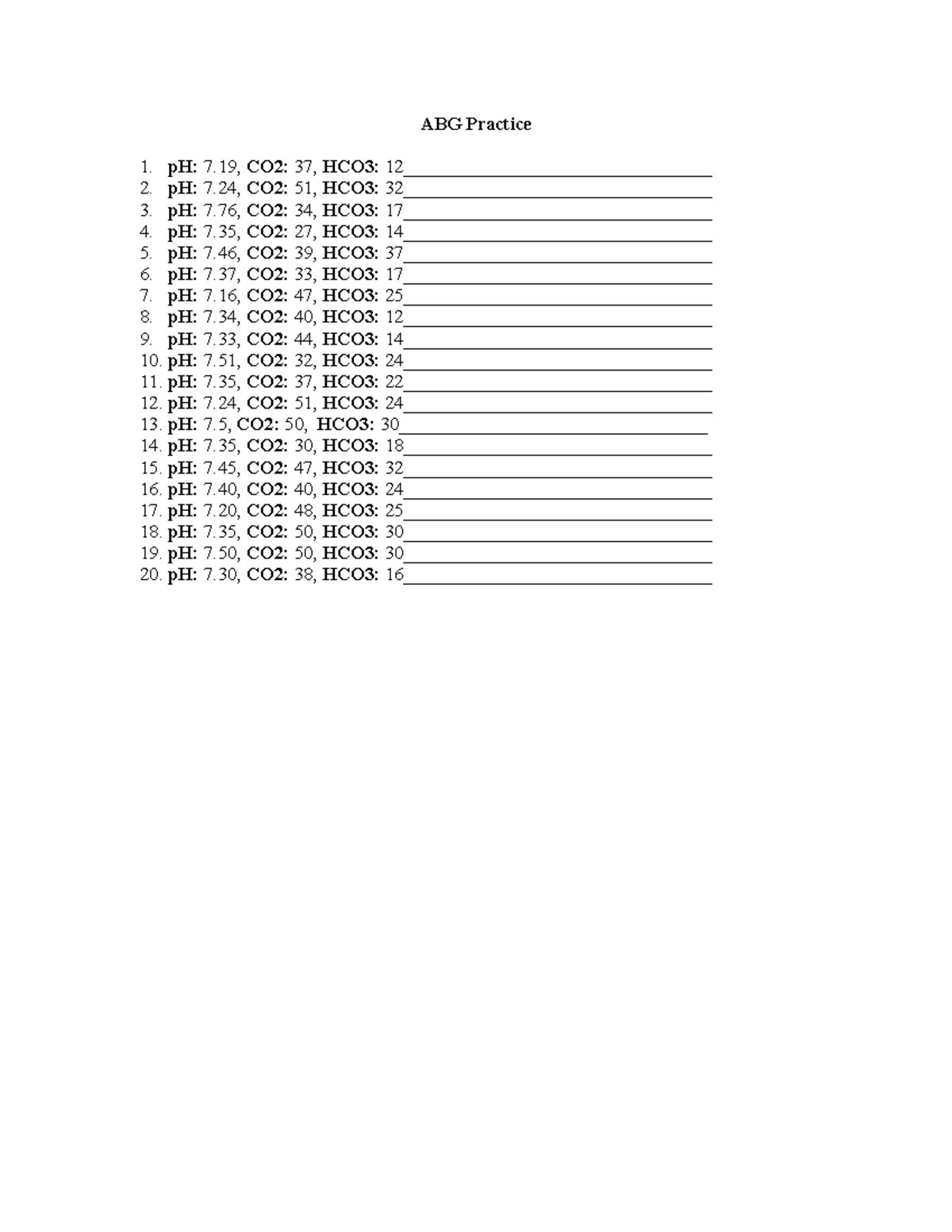 ABG Practice - Parctice - ABG Practice pH: 7, CO2: 37, HCO3: 12