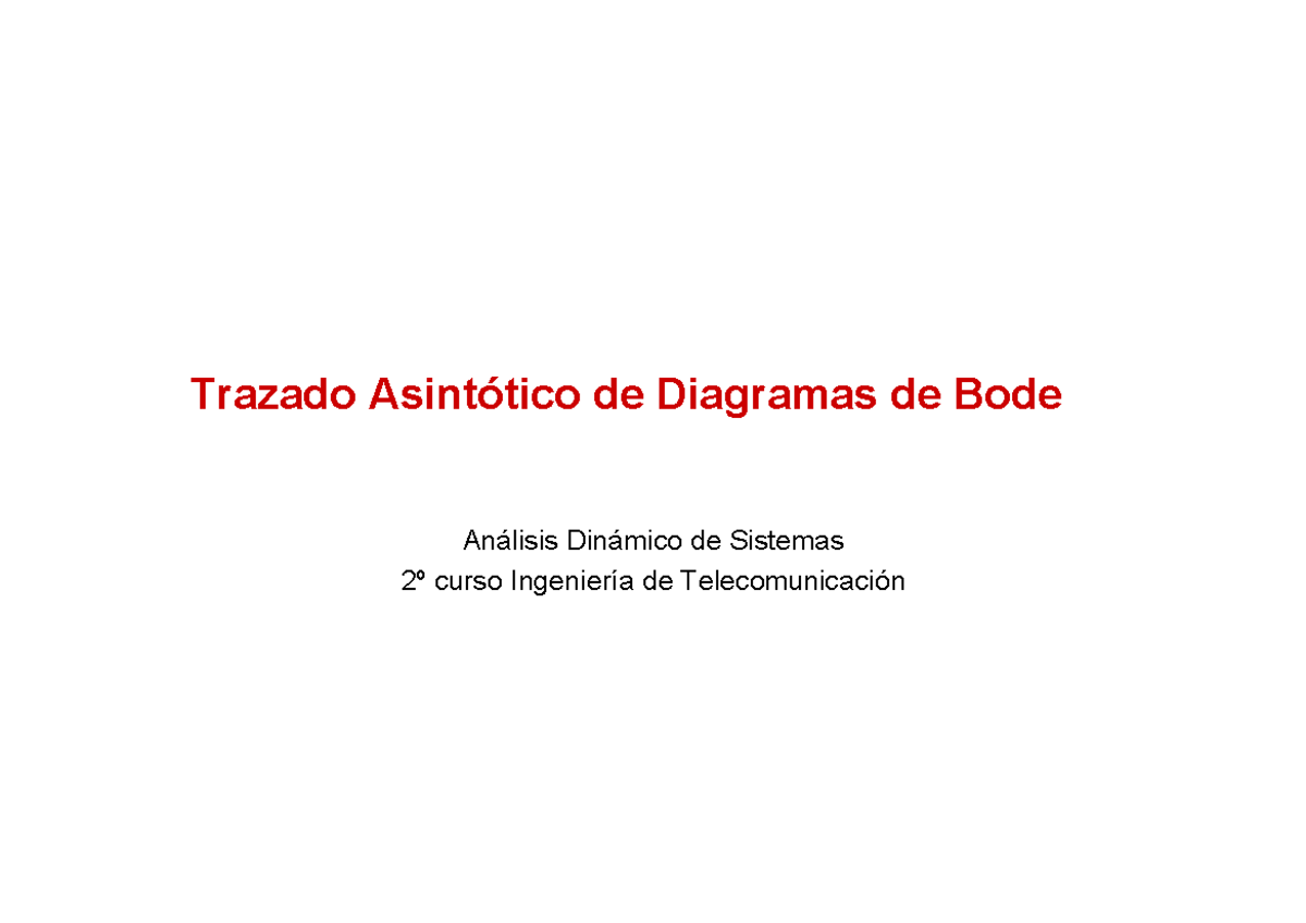 Tema grafica de bode - Trazado Asintótico de Diagramas de Bode Análisis Dinámico de Sistemas 2º ...