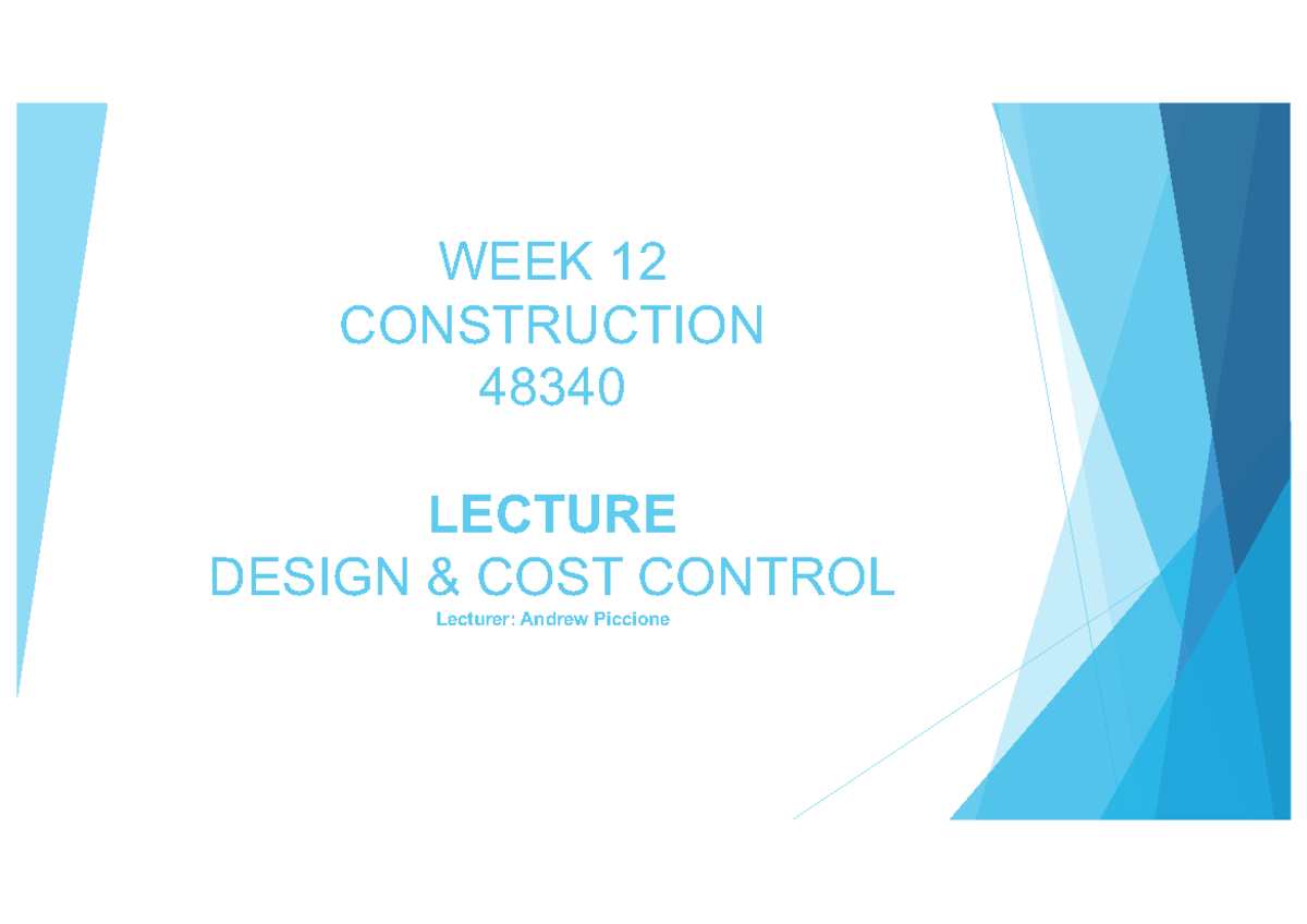 Week 12 - Topic 1 Design Documents & Cost Control - Lecture Slides Rev.01 - 140522 - WEEK 12 ...