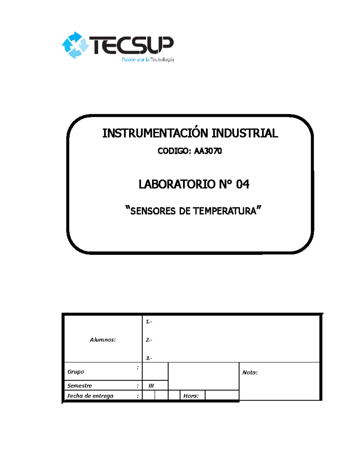 Laboratorio 04 Sensores de Temperatura - Alumnos: 1.- 2.- 3.- Grupo : Nota: Semestre : III Fecha ...