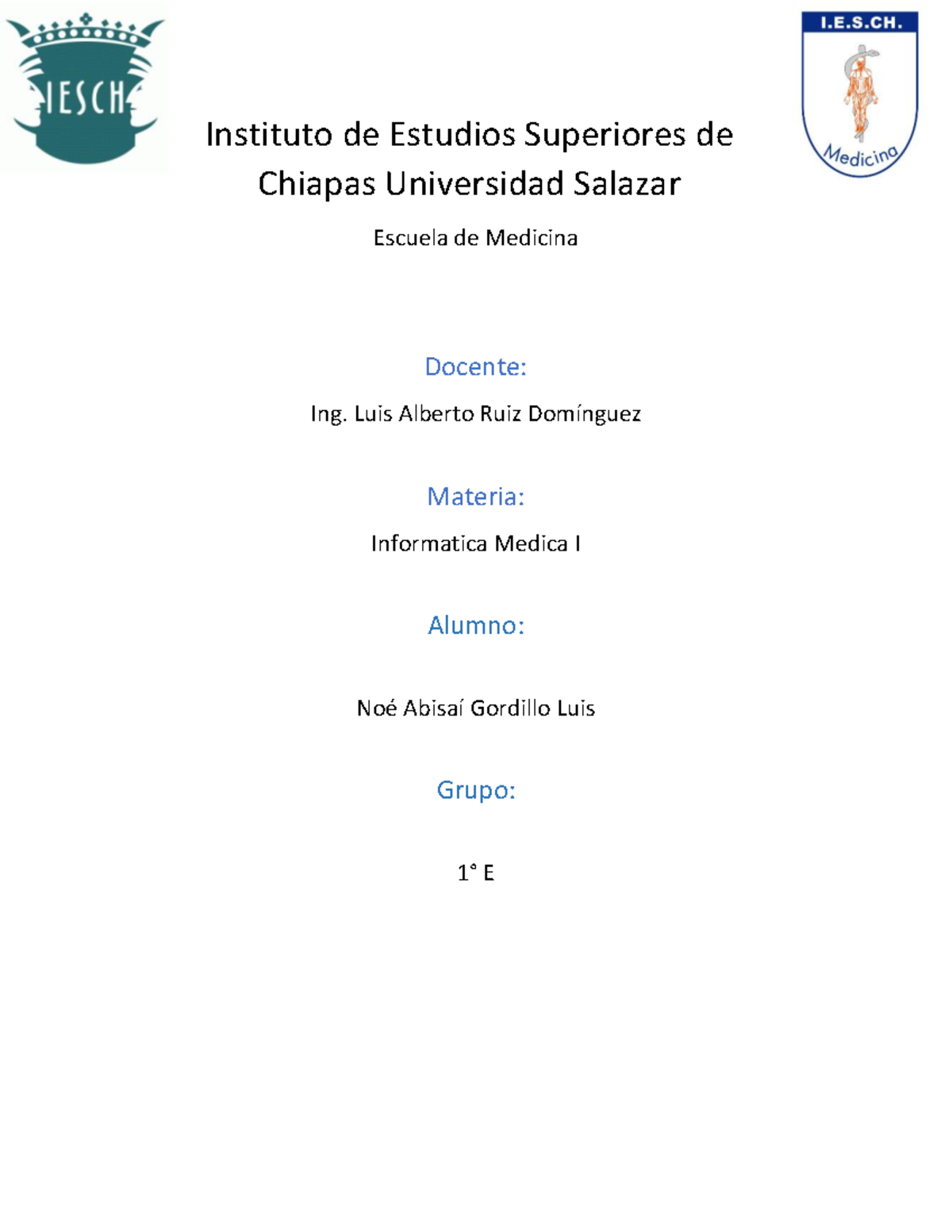 Gordillo Luis Noe Abisai 1°E - Instituto de Estudios Superiores de Chiapas Universidad Salazar ...