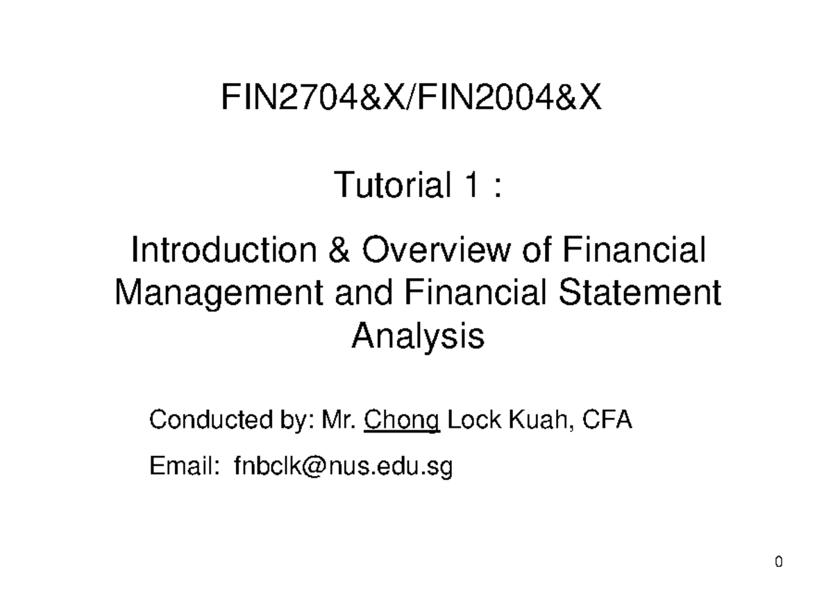 FIN2004 Tutorial 1 Solutions - Tutorial 1 : Introduction & Overview of ...