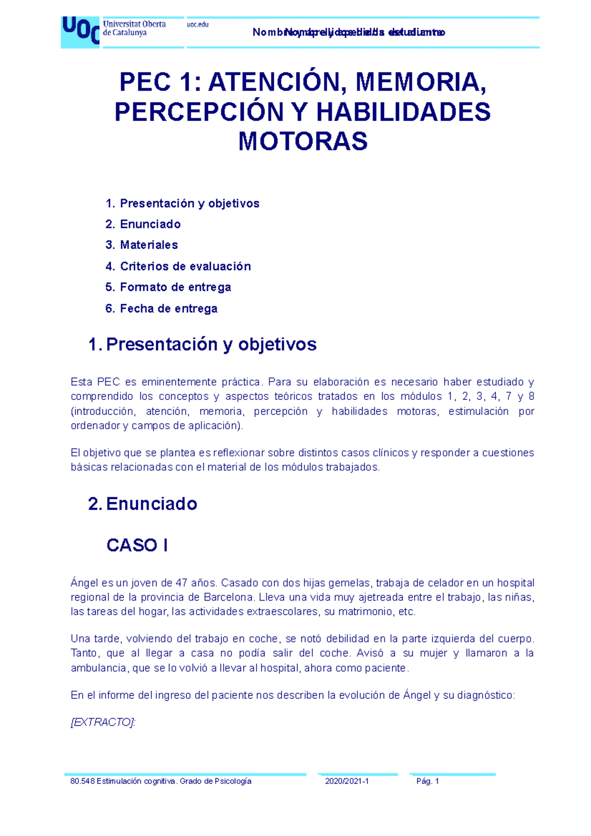 80 - Soluciones de la pec 1 - PEC 1: ATENCIÓN, MEMORIA, PERCEPCIÓN Y HABILIDADES MOTORAS 1 ...