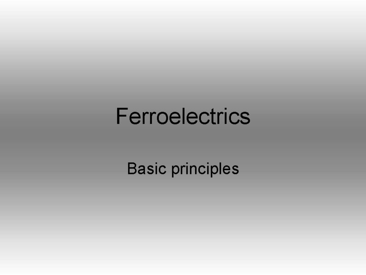 Ferroelectrics - basic principles - Ferroelectrics Basic principles ...