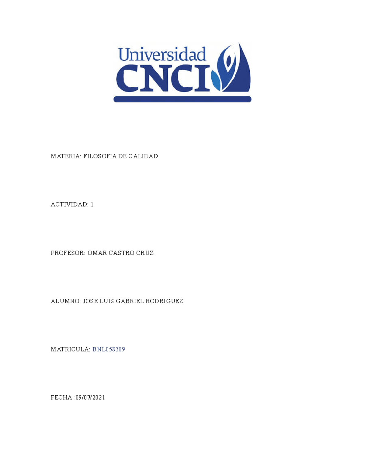 ACT 1 Filosofia DE Calidad - MATERIA: FILOSOFIA DE CALIDAD ACTIVIDAD: 1 PROFESOR: OMAR CASTRO ...