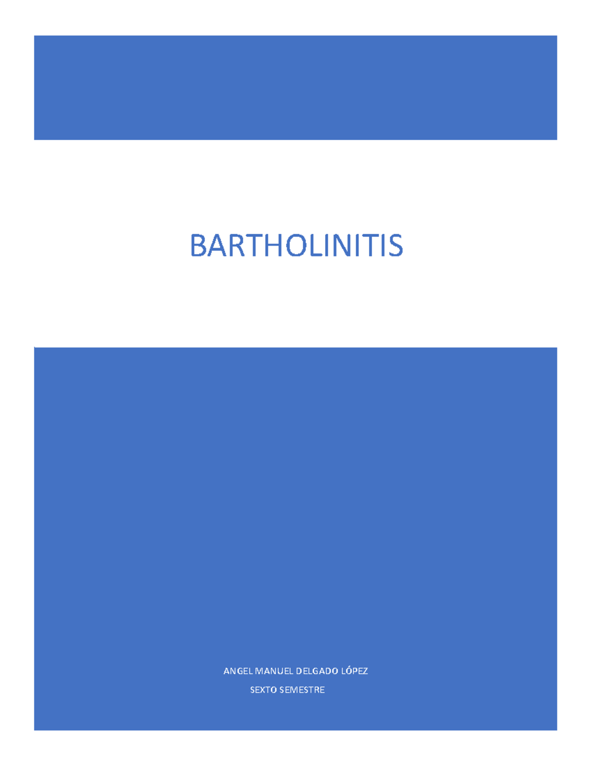 Bartholinitis Angel Manuel - ANGEL MANUEL DELGADO LÓPEZ SEXTO SEMESTRE ...