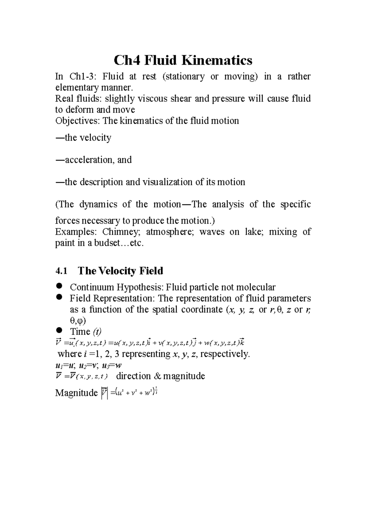 Ch4 Fluid Kinematics - Real fluids: slightly viscous shear and pressure will cause fluid to ...