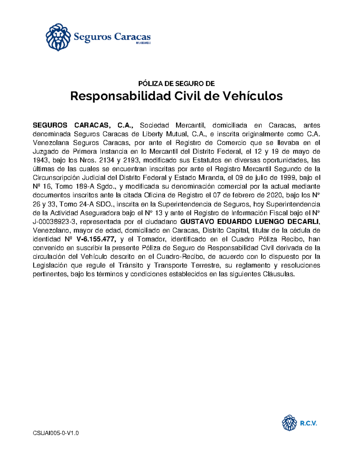 Poliza de Seguro de RC de Vehiculos - CSUAI005-0-V1. PÓLIZA DE SEGURO ...