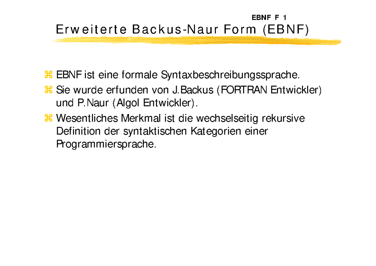 EBNF - a Sie wurde erfunden von J (FORTRAN Entwickler) und P (Algol ...