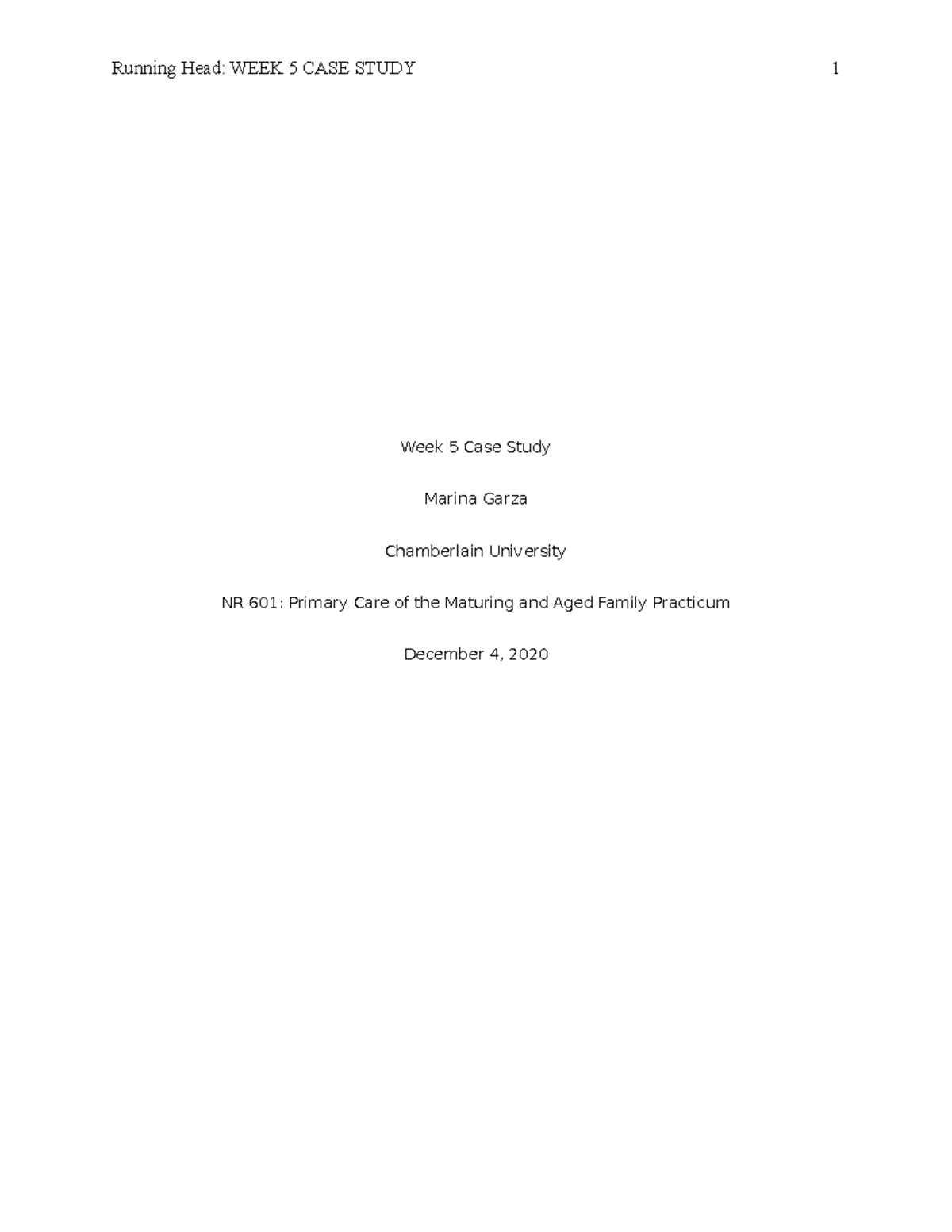 NR601 case study. MGarza - Running Head: WEEK 5 CASE STUDY 1 Week 5 Case Study Marina Garza ...