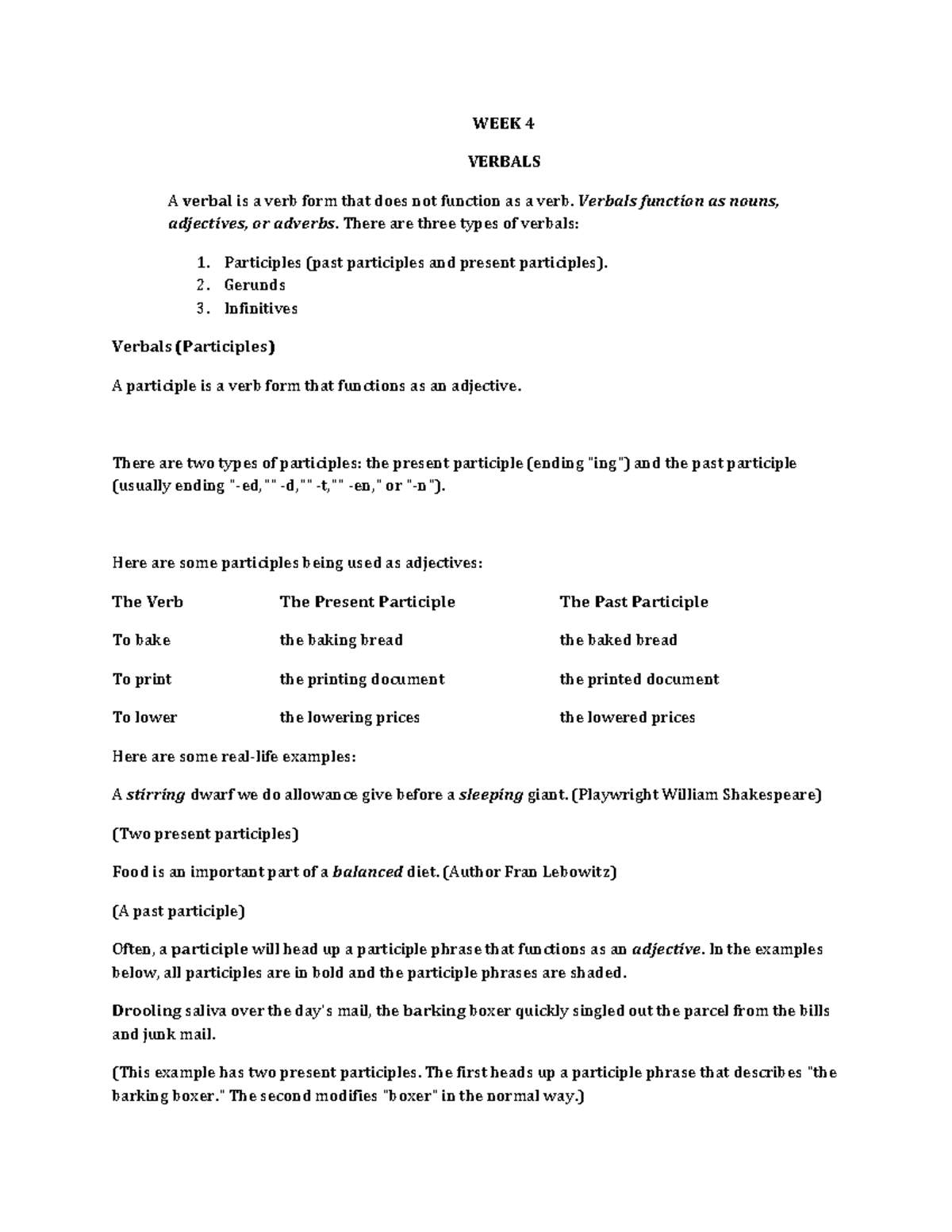 WEEK 4 - notes - WEEK 4 VERBALS A verbal is a verb form that does not ...