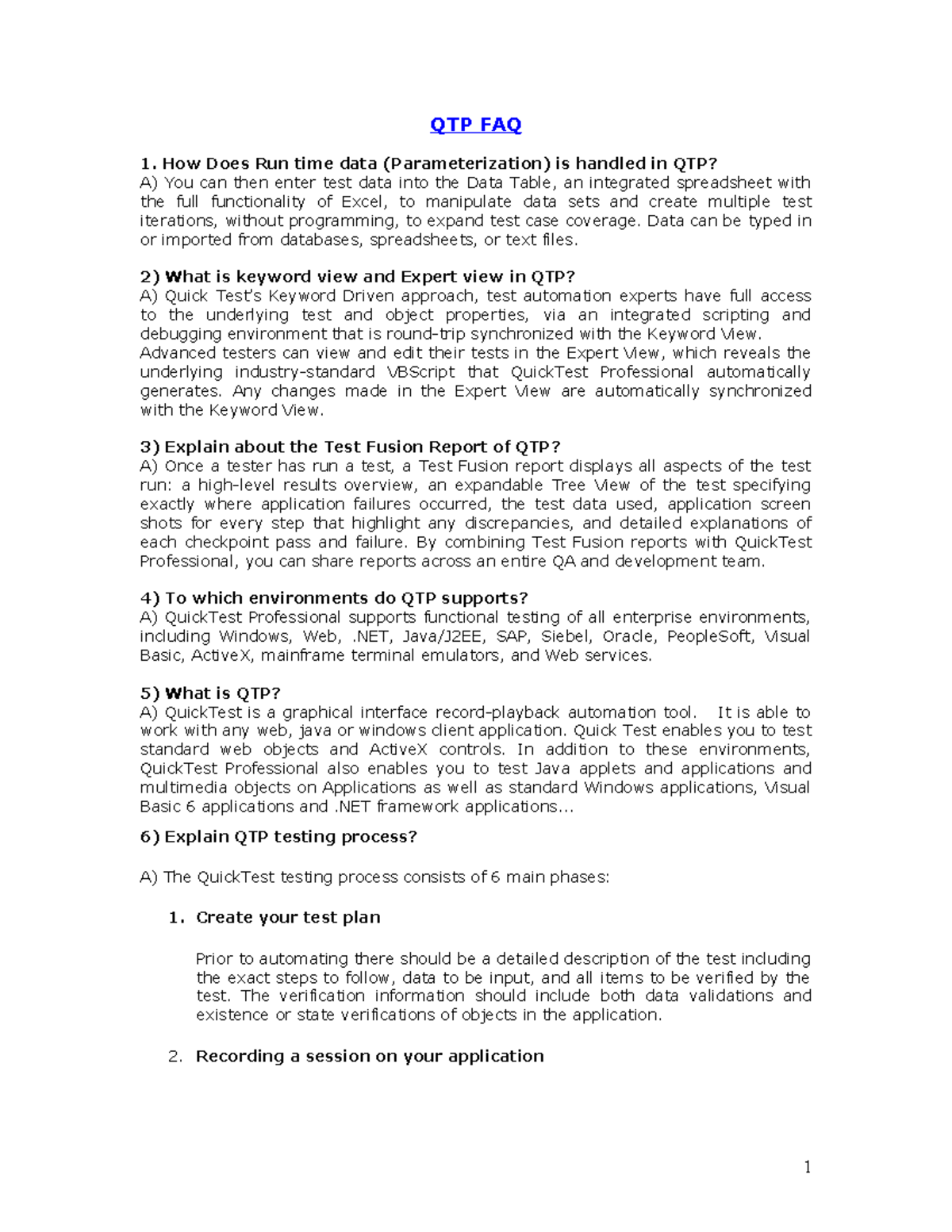 QTP FAQ - QTP FAQ - QTP FAQ How Does Run time data (Parameterization) is handled in QTP? A) You ...