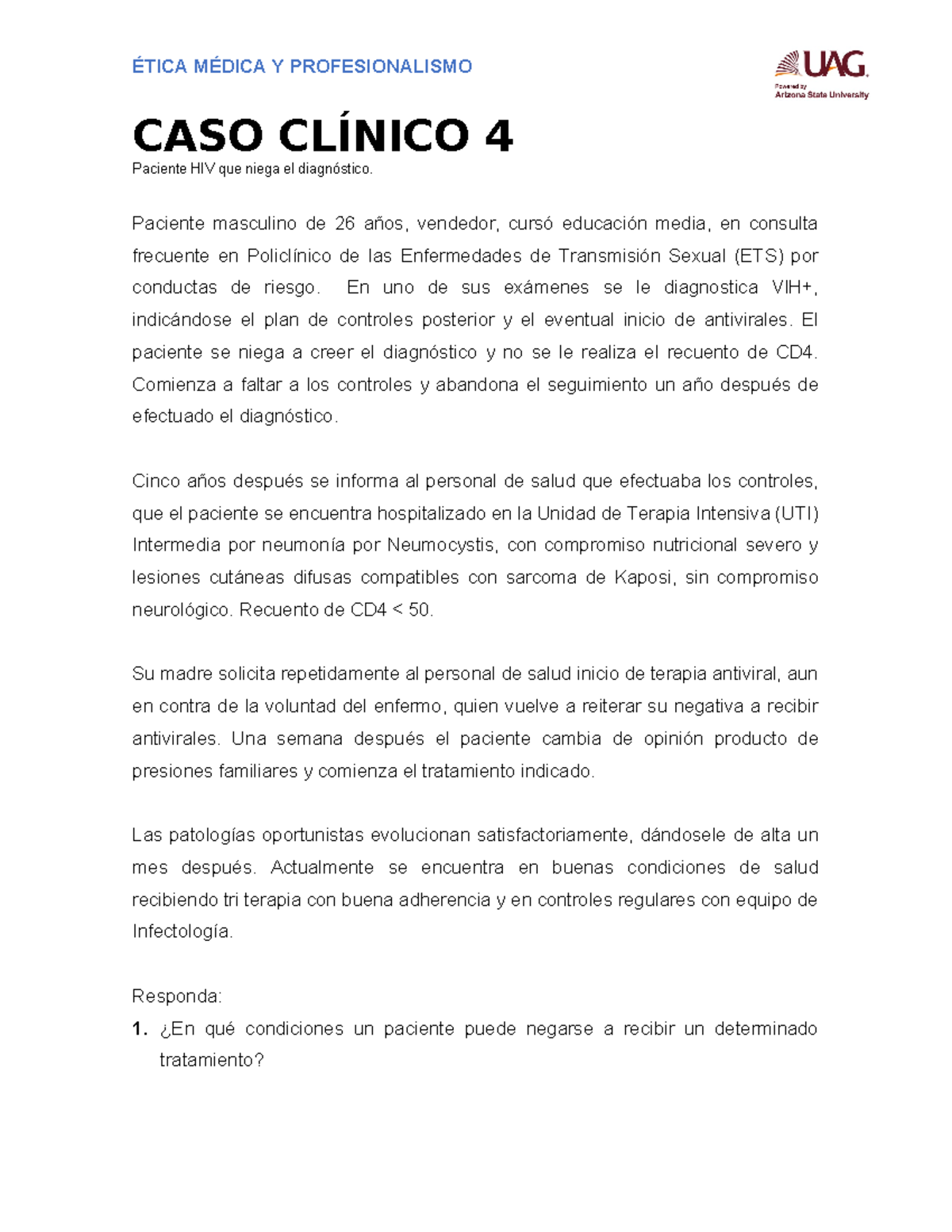 Caso clínico 4 etica - trabajo - ÉTICA MÉDICA Y PROFESIONALISMO CASO CLÍNICO 4 Paciente HIV que ...