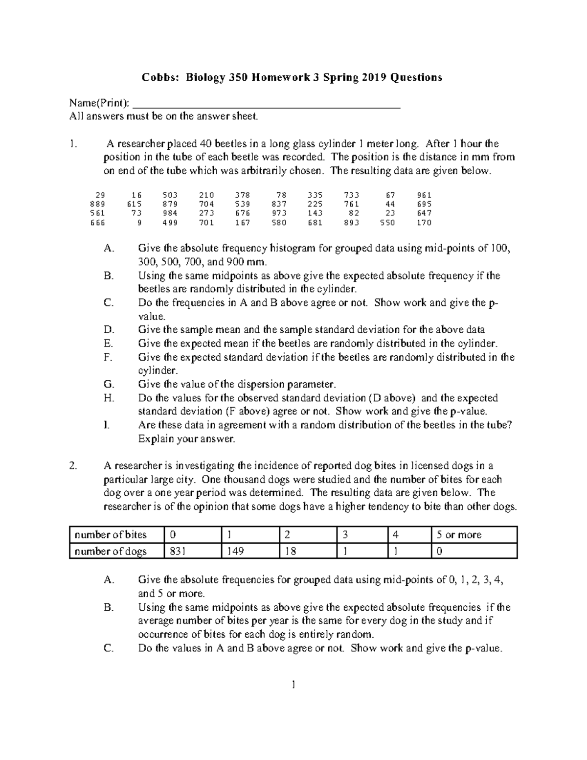 Biostats Homework 3 - Name(Print): All answers must be on the answer sheet. A researcher placed ...