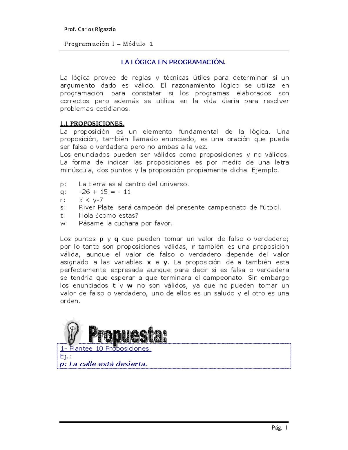 Programacion 2 - Programación I – Módulo 1 LA LÓGICA EN PROGRAMACIÓN. La lógica provee de reglas ...