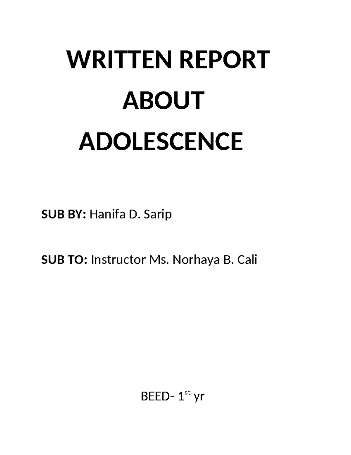 Written Report Educ 110 - WRITTEN REPORT ABOUT ADOLESCENCE SUB BY: Hanifa D. Sarip SUB TO: - Studocu