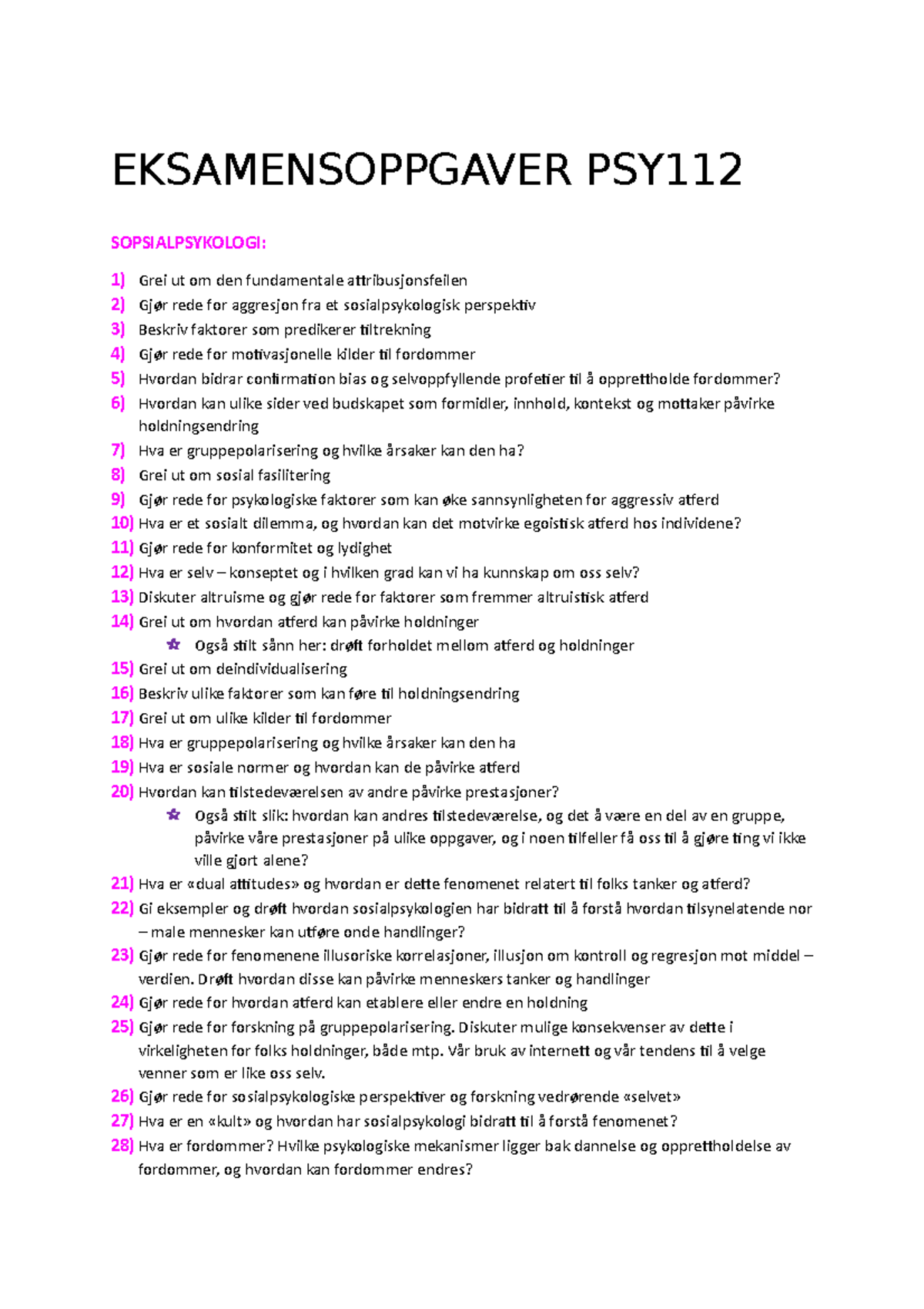 Eksamensoppgaver-PSY112 - EKSAMENSOPPGAVER PSY SOPSIALPSYKOLOGI: 1) Grei ut om den fundamentale ...