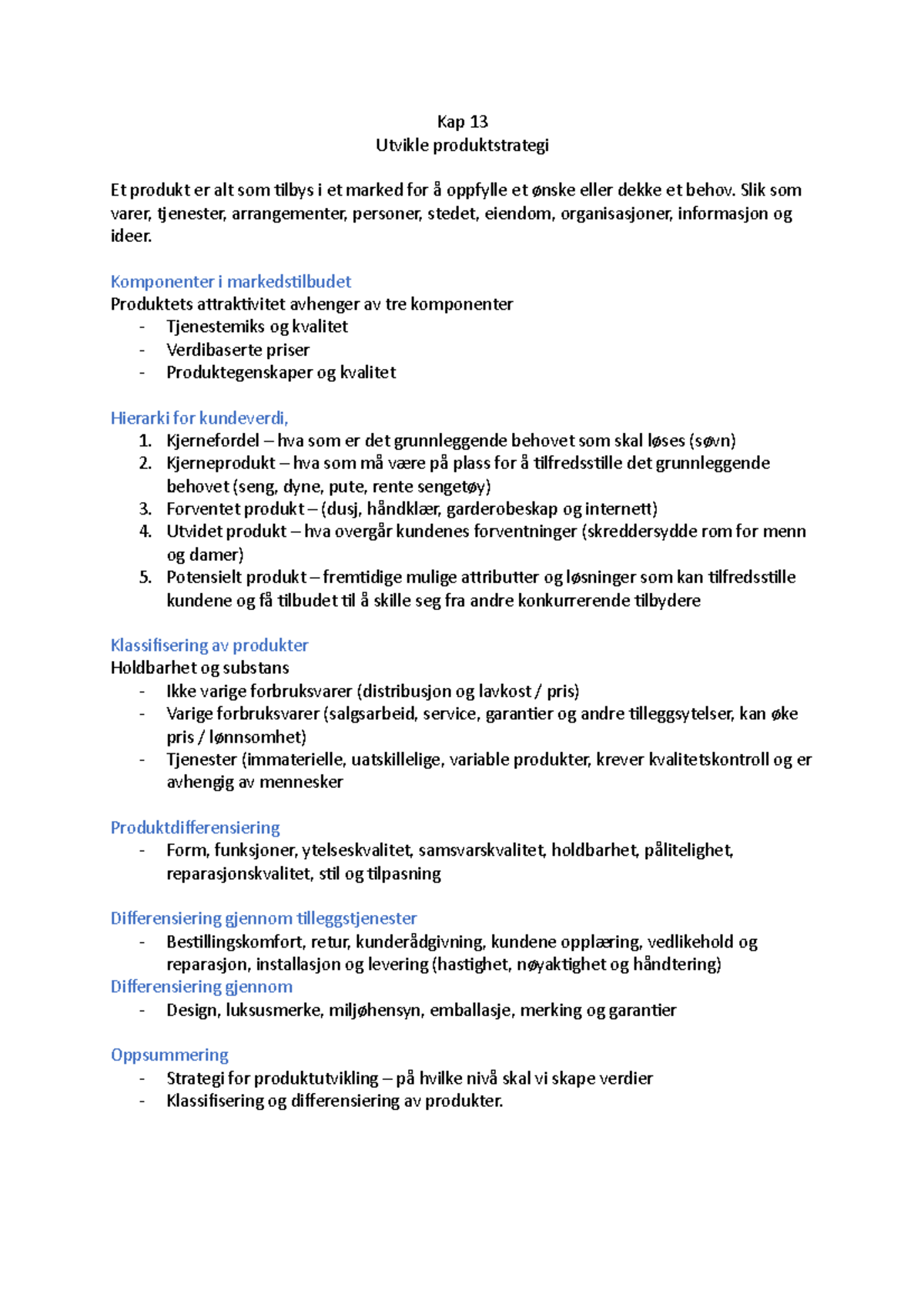 Notater Kapittel 13 - Kap 13 Utvikle produktstrategi Et produkt er alt som tilbys i et marked ...