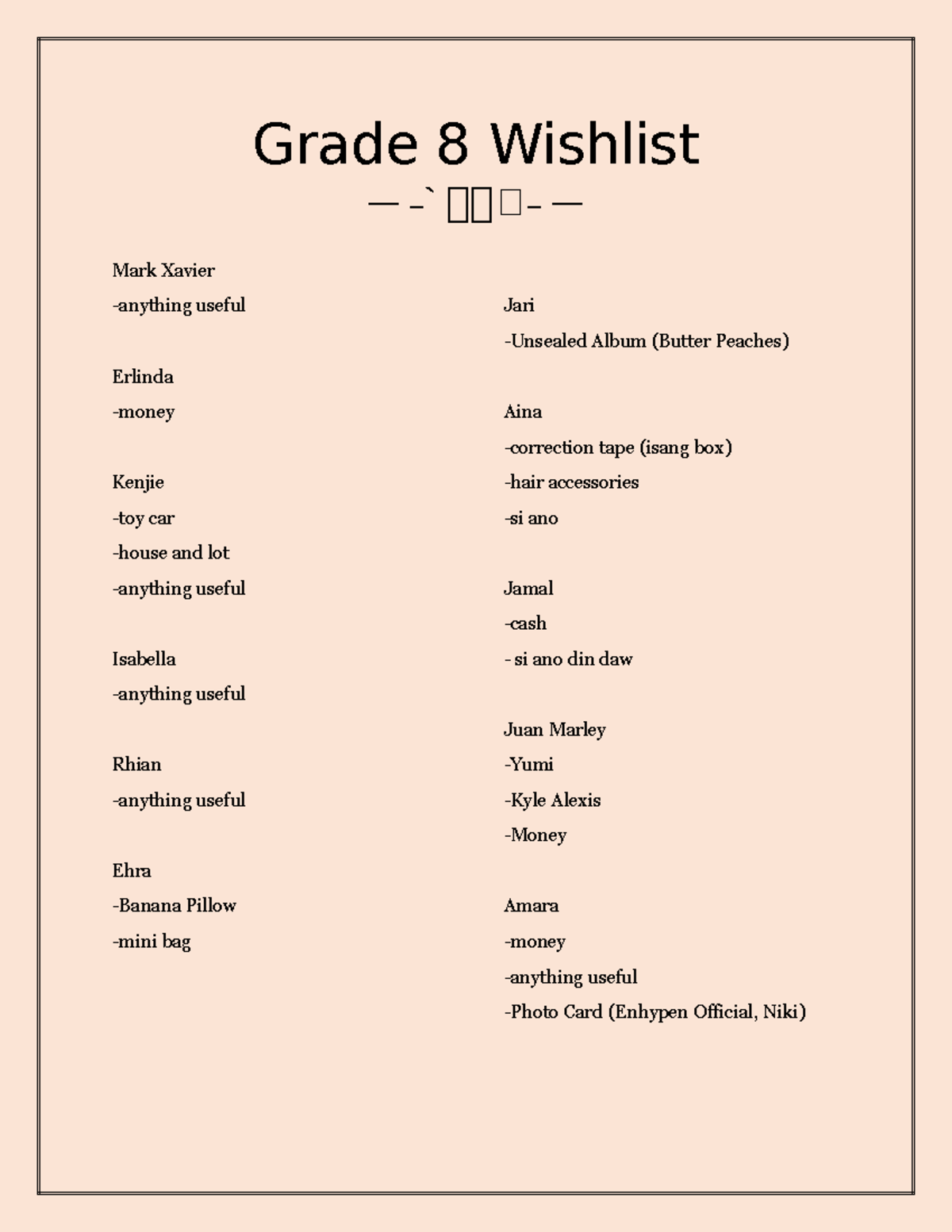 Grade 8 Wishlist - Grade 8 Wishlist — ˗ˋ ୨୨ ˊ˗ — Mark Xavier -anything useful Erlinda -money ...