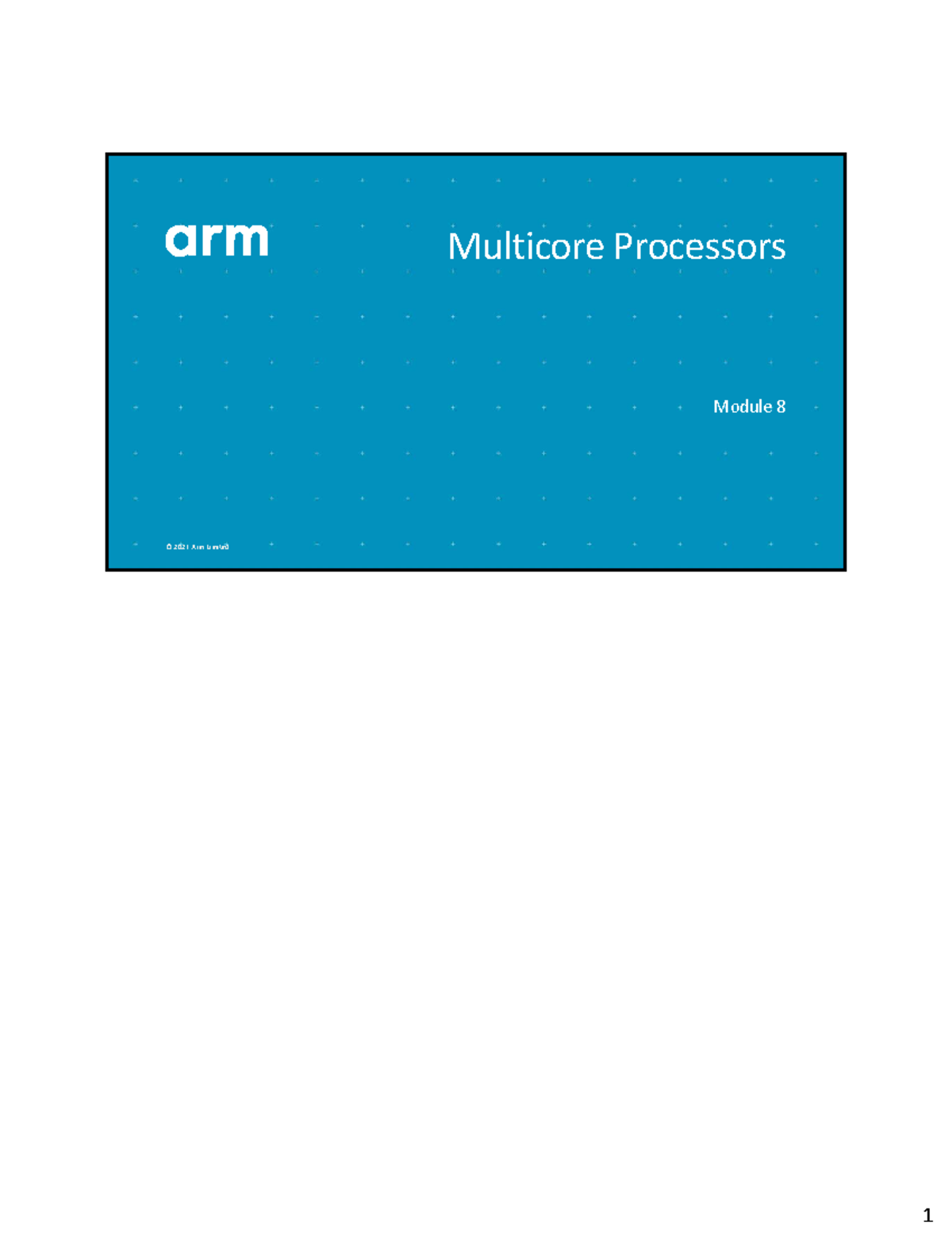 Lecture 8 - Multicore processors - © 2021 Arm Limited Multicore ...