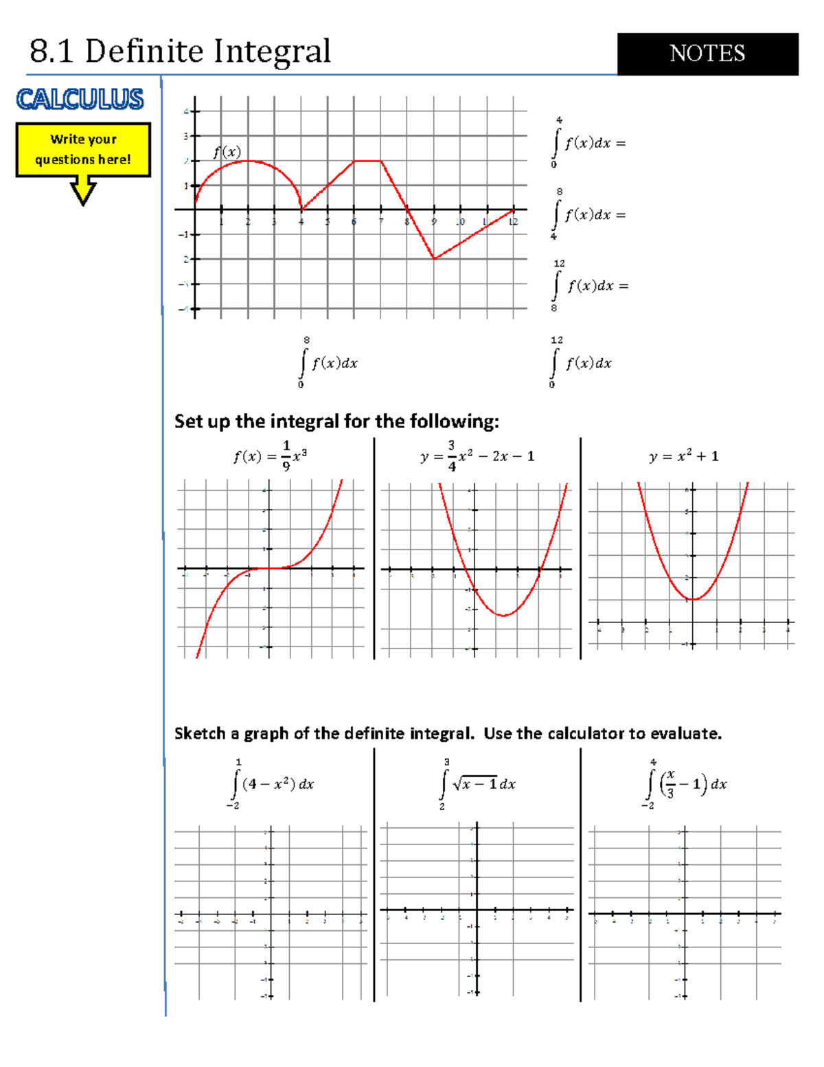 Integral practice - Write your questions here! 8 Definite Integral Set up the integral for the ...