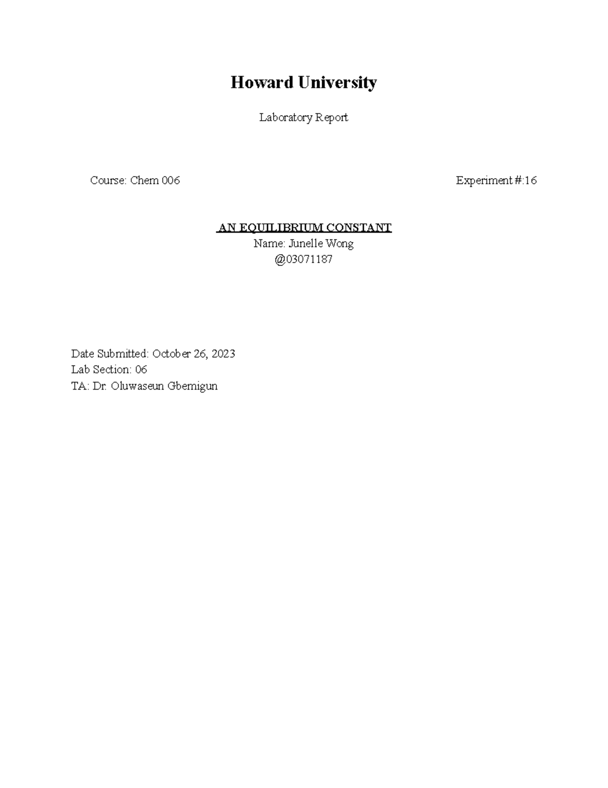 Chem Lab 16 - Lab report - Howard University Laboratory Report Course: Chem 006 Experiment #: AN ...