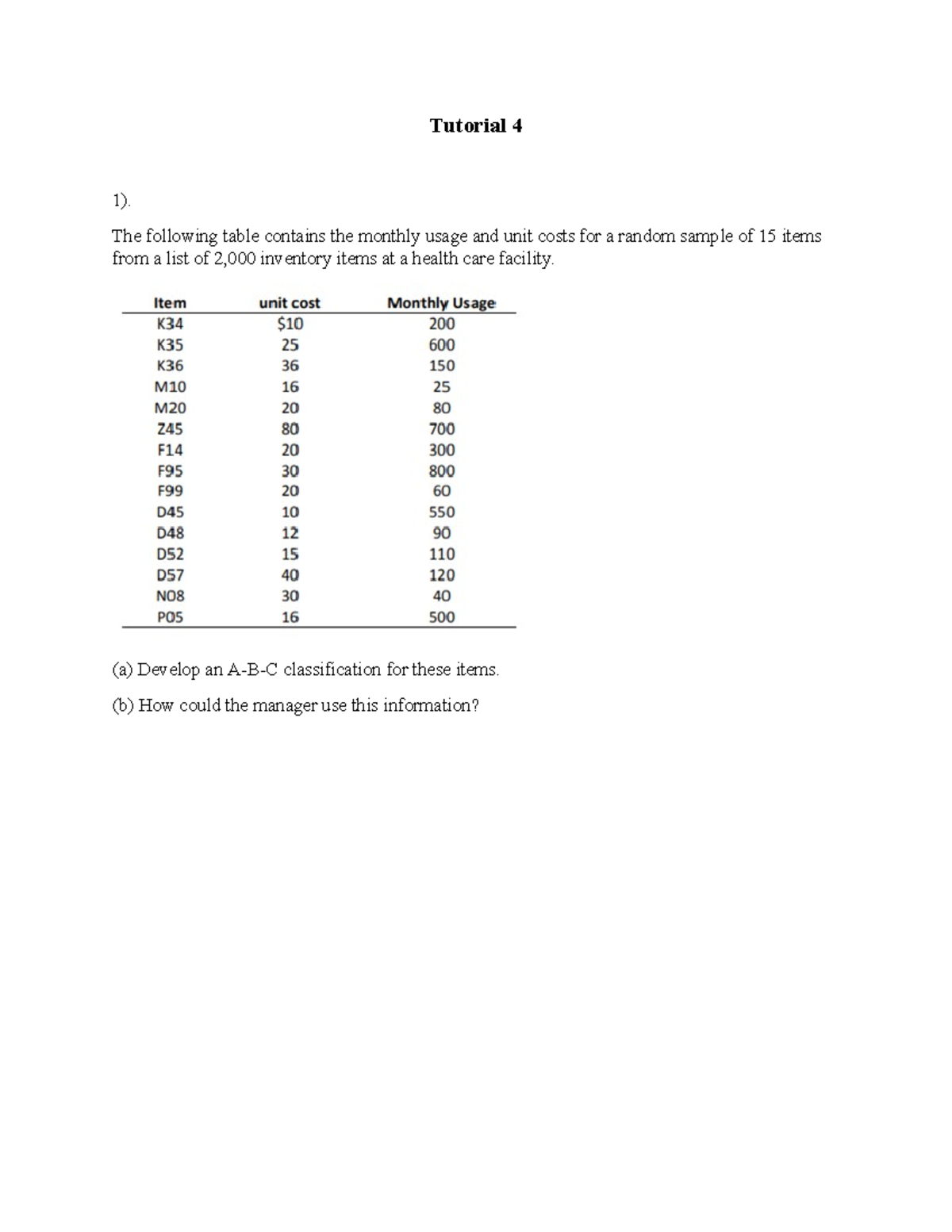 Tutorial 4 Questions - Tutorial 4 1). The following table contains the monthly usage and unit ...