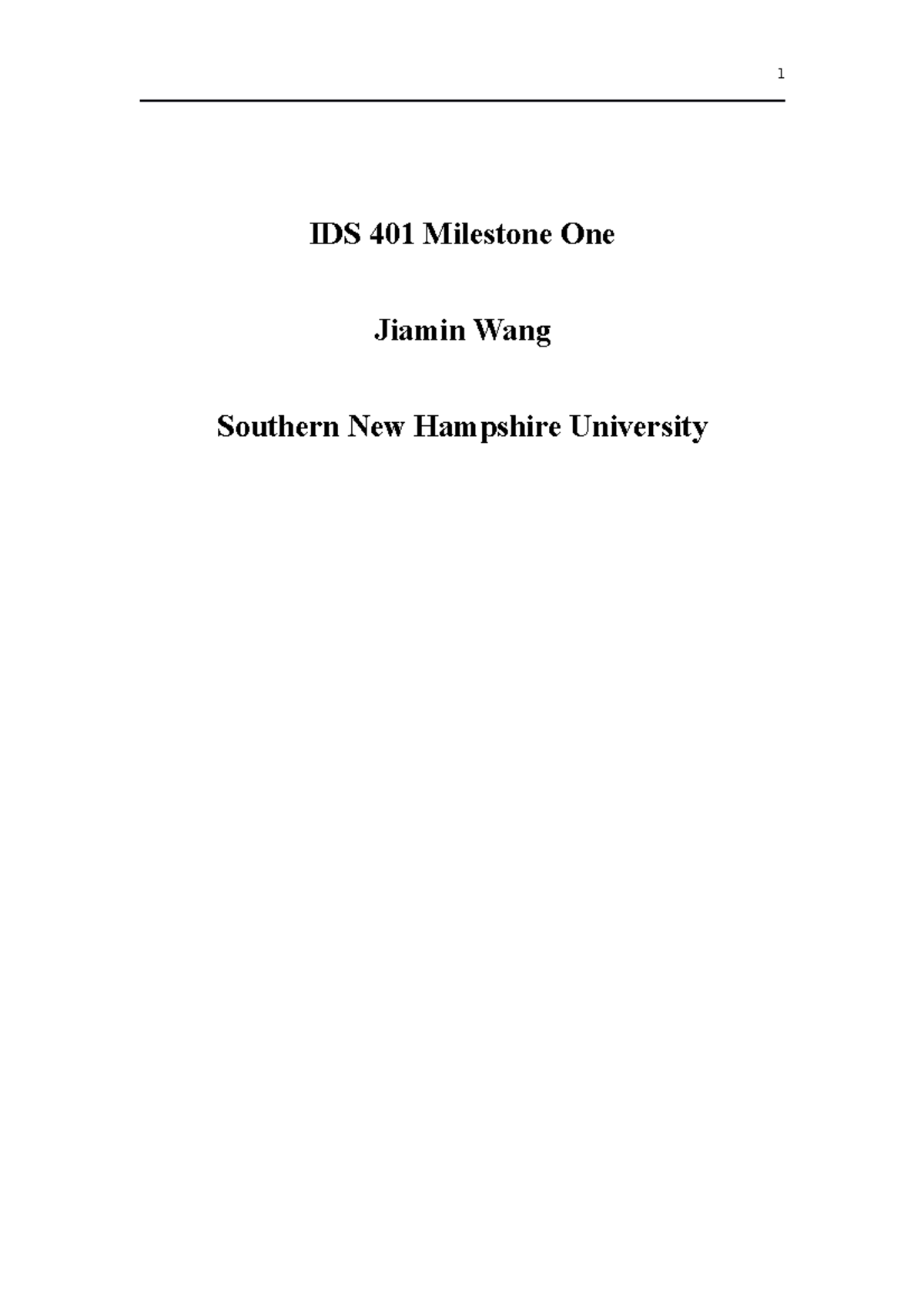 IDS 401 Milestone One - 1 IDS 401 Milestone One Jiamin Wang Southern New Hampshire University 2 ...