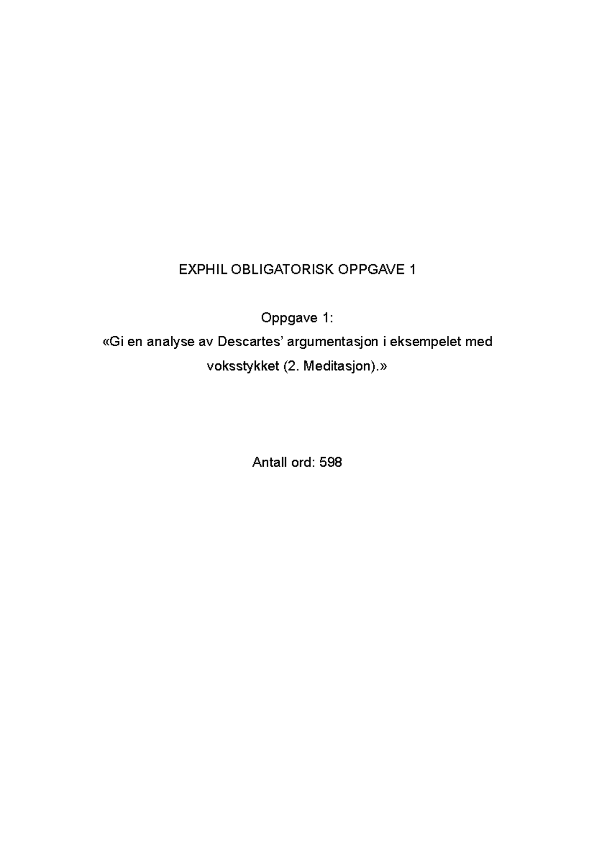 Exphil obligatorisk oppgave 1 - EXPHIL OBLIGATORISK OPPGAVE 1 Oppgave 1: «Gi en analyse av - Studocu