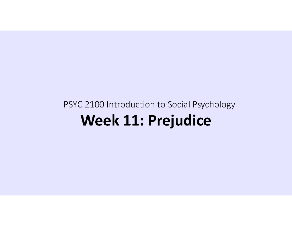 Week 11 Lecture Slide Deck - PSYC 2100 Introduction to Social Psychology Week 11: Prejudice Week ...
