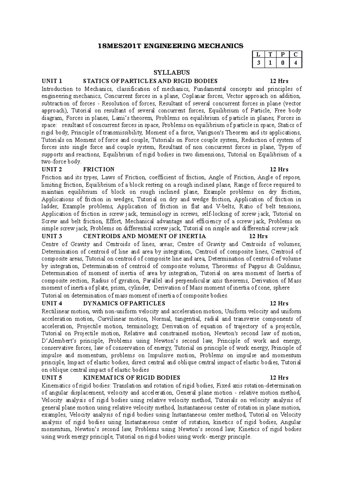 18MES201T EM Syllabus 18MES201T ENGINEERING MECHANICS L T P C 3 1 0 4
