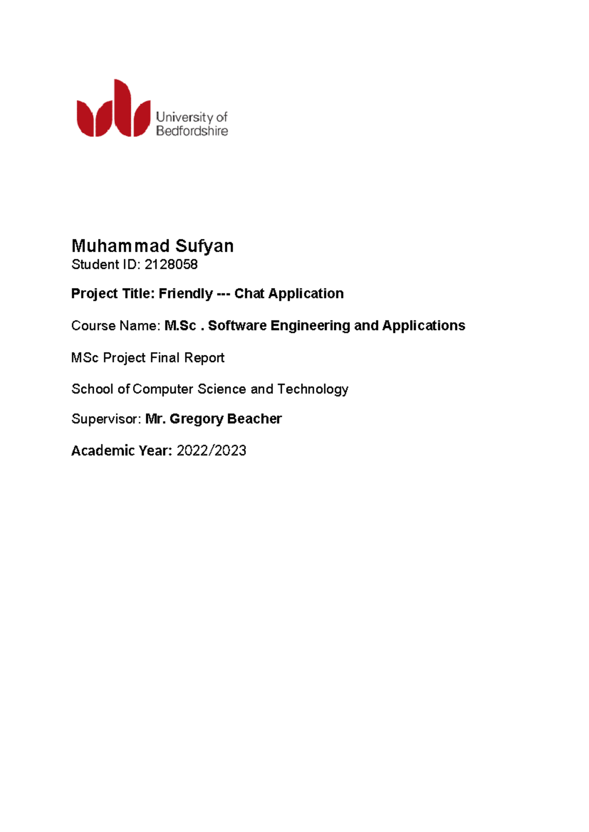 MSc Final Report template - Muhammad Sufyan Student ID: 2128058 Project Title: Friendly - Chat ...
