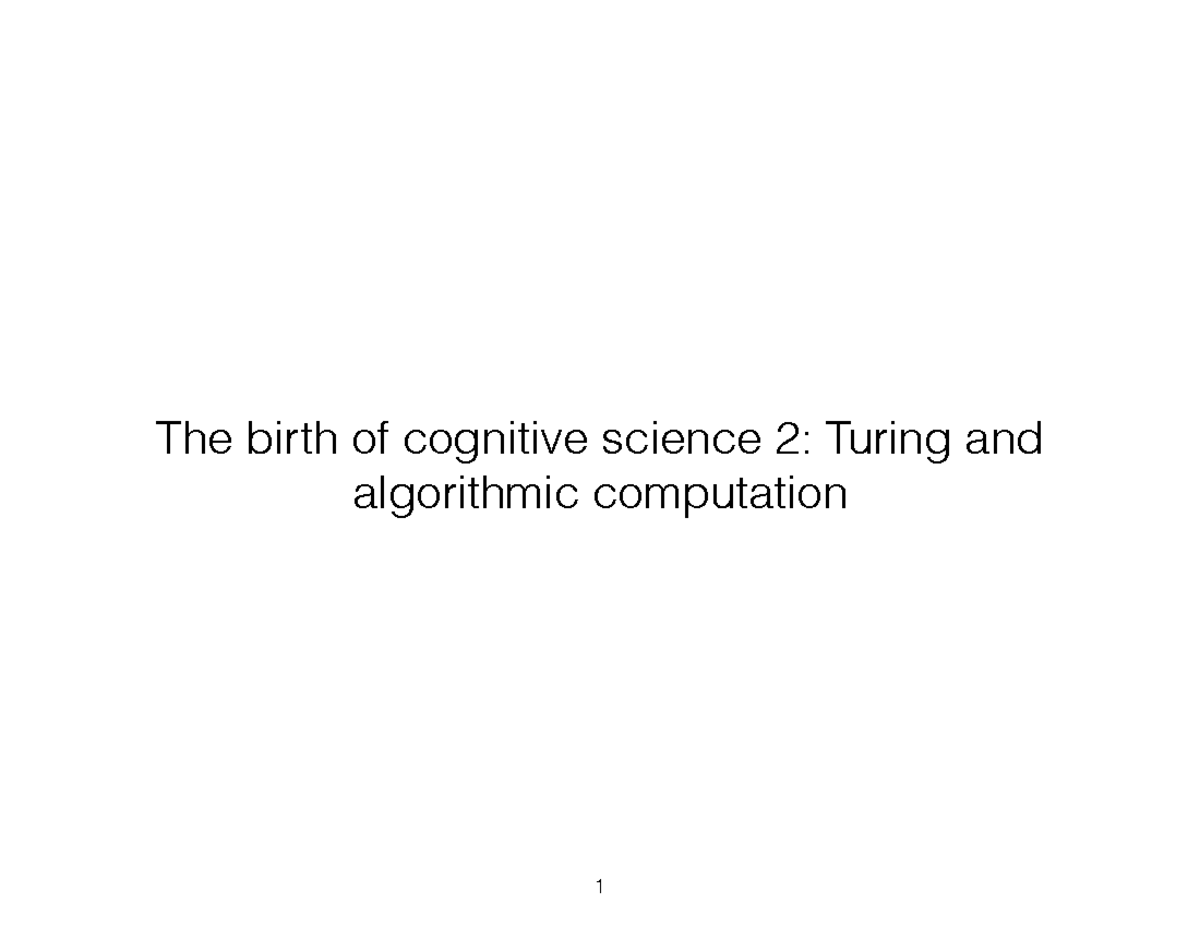 3. Birth of cognitive science 2. Algorithmic computation - The birth of cognitive science 2 ...