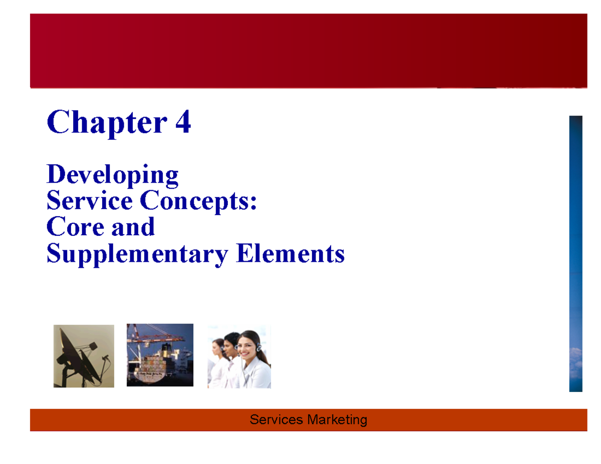 Mkt 412 chapter 4 1 - Chapter 4 Developing Service Concepts: Core and Supplementary Elements ...