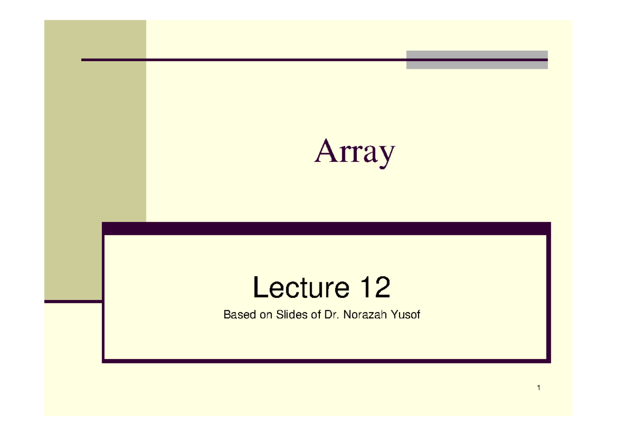 Chapter 4a - Array Lecture 12 Based on Slides of Dr. Norazah Yusof Introducing Arrays ...