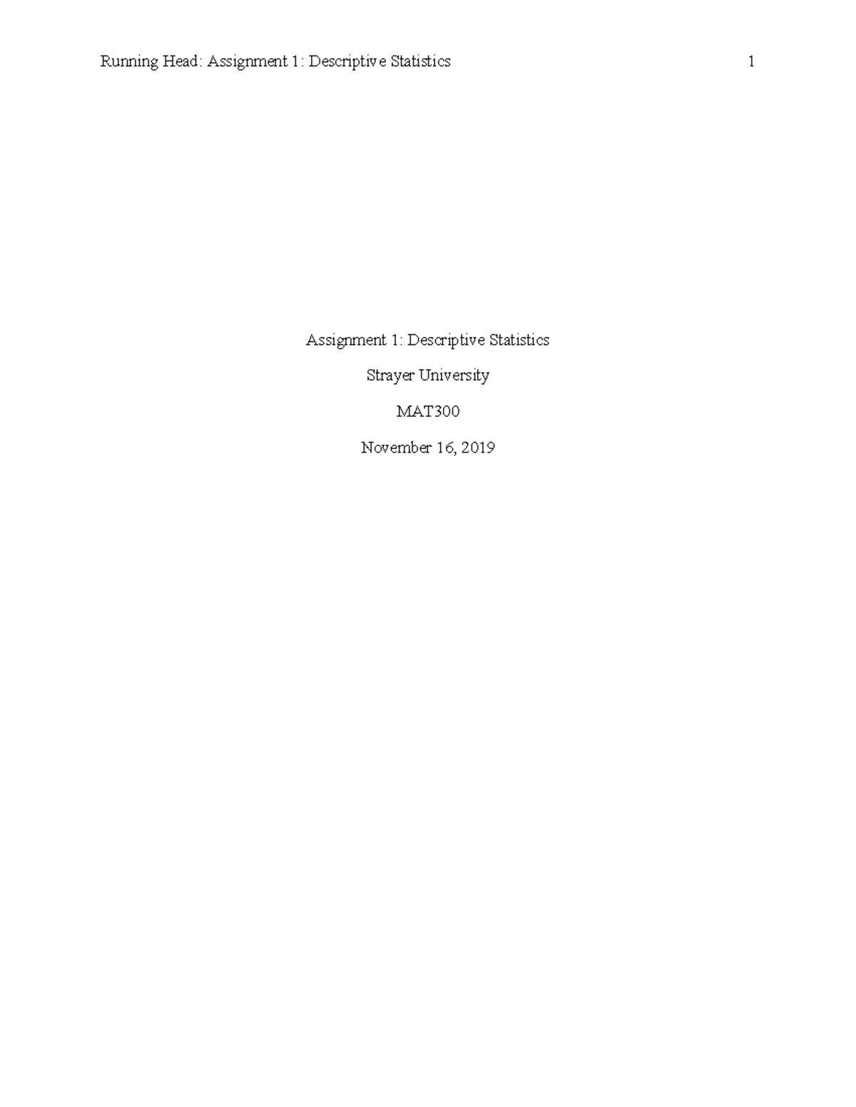 MAT300 Week 7 Assignment 1 Descriptive Statistics - Running Head: Assignment 1: Descriptive ...