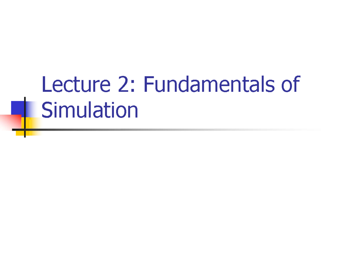 INDU6311 Lecture 2-13-09-2022 - Lecture 2: Fundamentals of Simulation Announcements Expectations ...