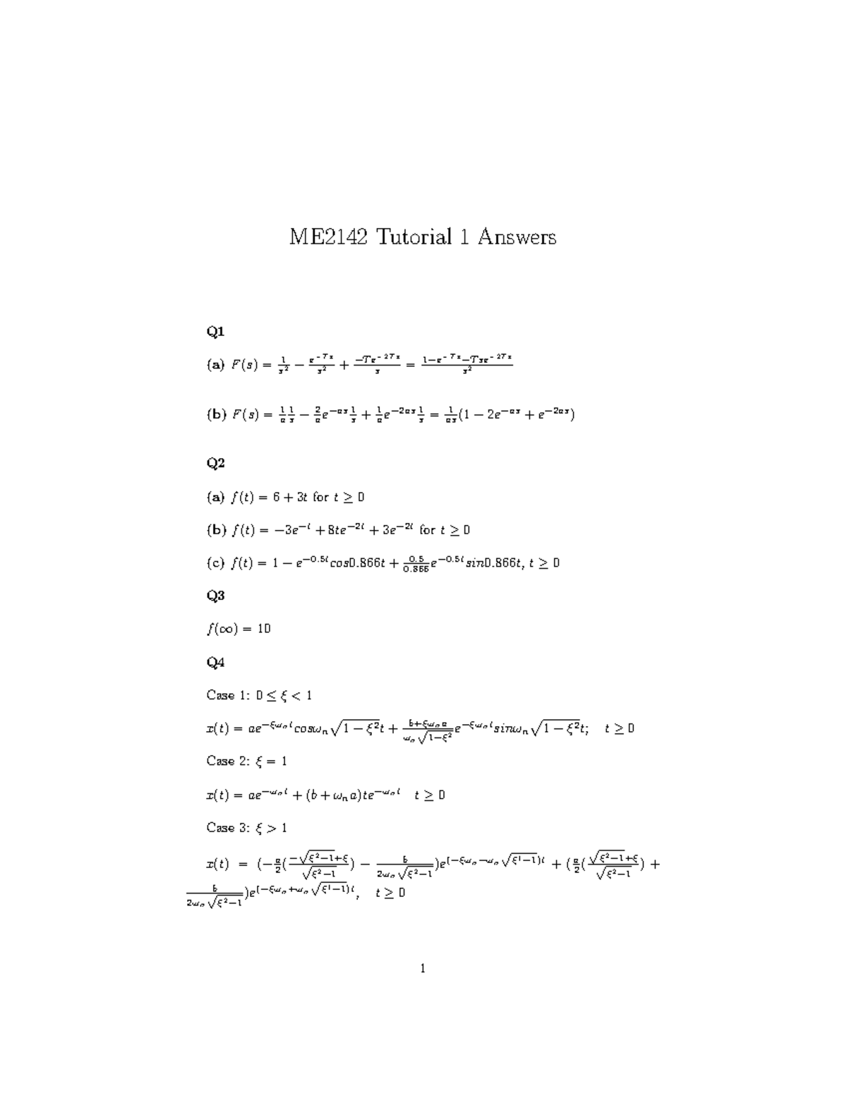 Answers to Tutorial 1 - part 1 - ME2142 Tutorial 1 Answers Q (a) F (s) = s 12 − e −T s s 2 + −T ...