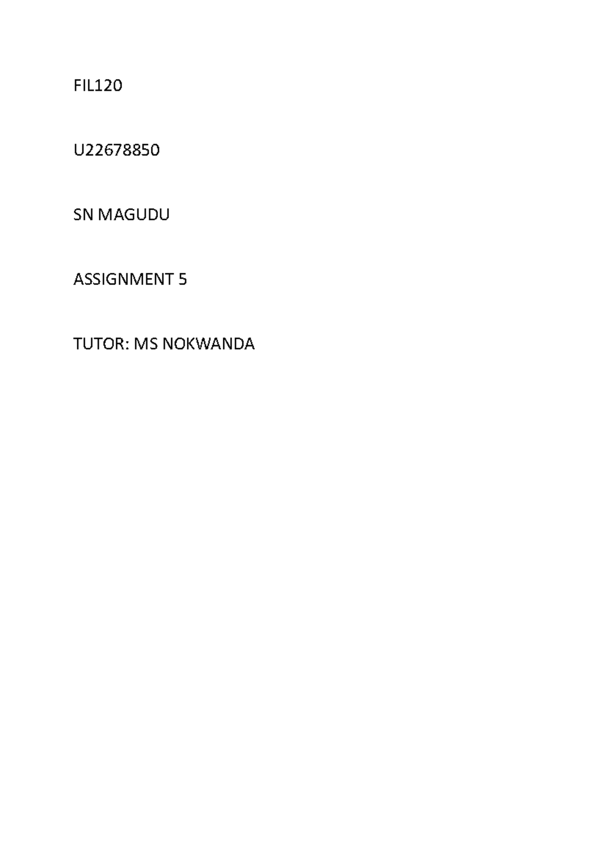 FIL 120 Assignment 5 - FIL U SN MAGUDU ASSIGNMENT 5 TUTOR: MS NOKWANDA In order to understand ...