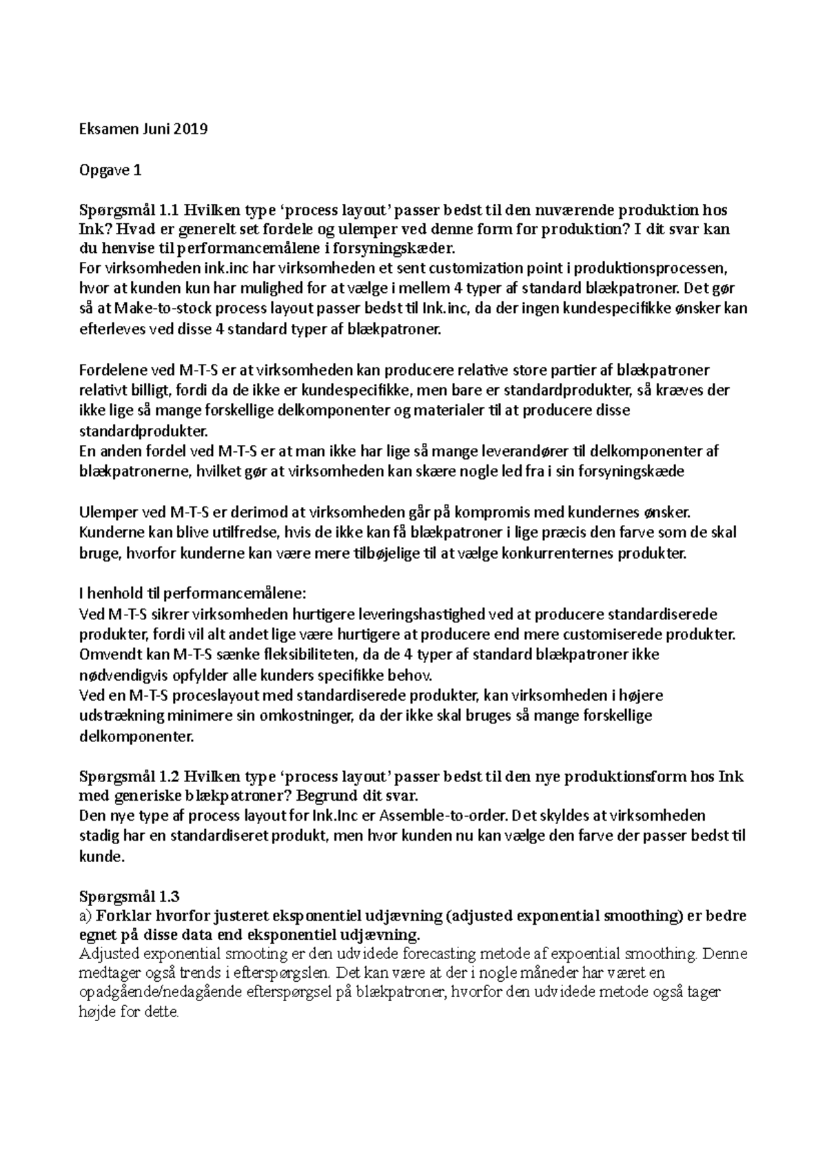 Eksamen Juni 2019 - Eksamen Juni 2019 Opgave 1 Spørgsmål 1 Hvilken type ...