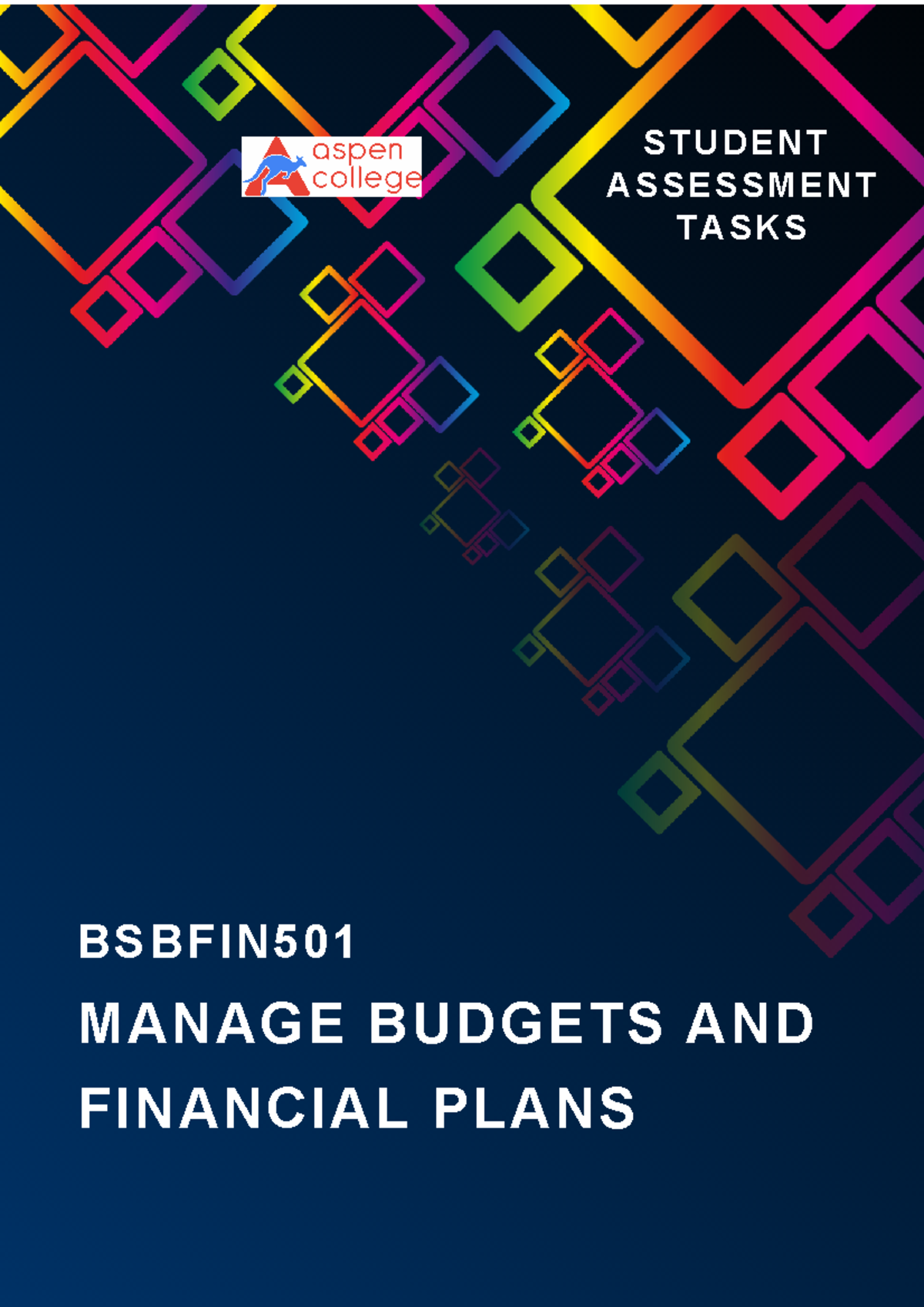 Assessment Tasks Bsbxcm 5 - MANAGE BUDGETS AND FINANCIAL PLANS BSBFIN S ...