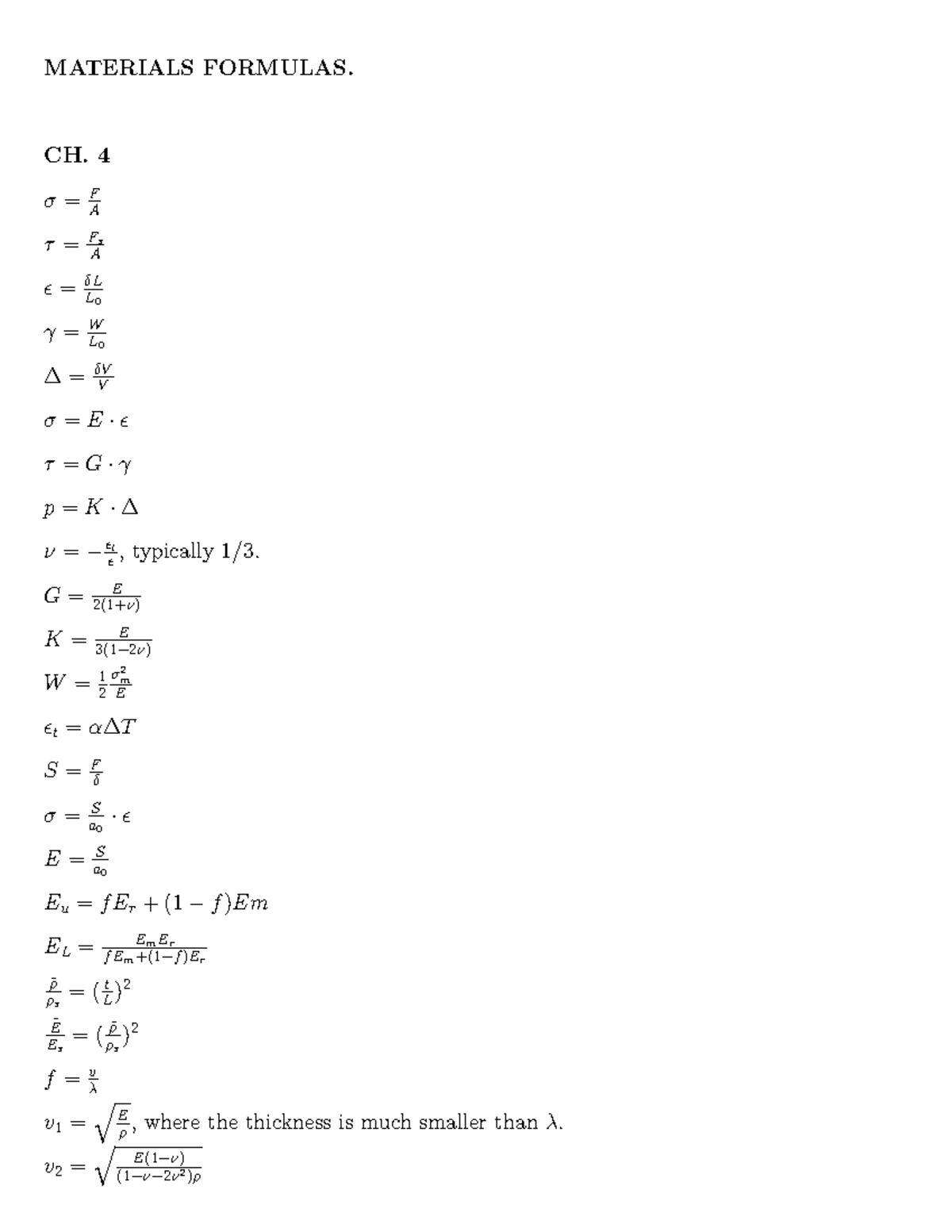 Materials formulas - MATERIALS FORMULAS. CH. 4 σ=FA τ =FAs ǫ=δLL 0 γ ...