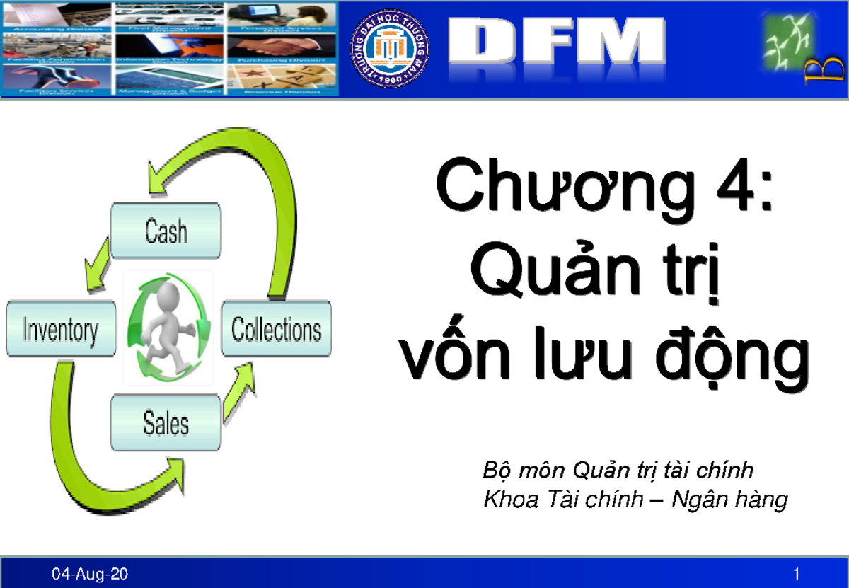 QTTC.04 - Quan tri von luu dong - 04-Aug-20 1 ####### Bộ môn Quản trị tài chính ####### Khoa Tài ...