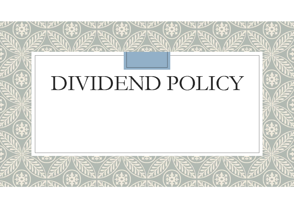 Dividend Policy Notes - DIVIDEND POLICY Content What is Dividend? What ...