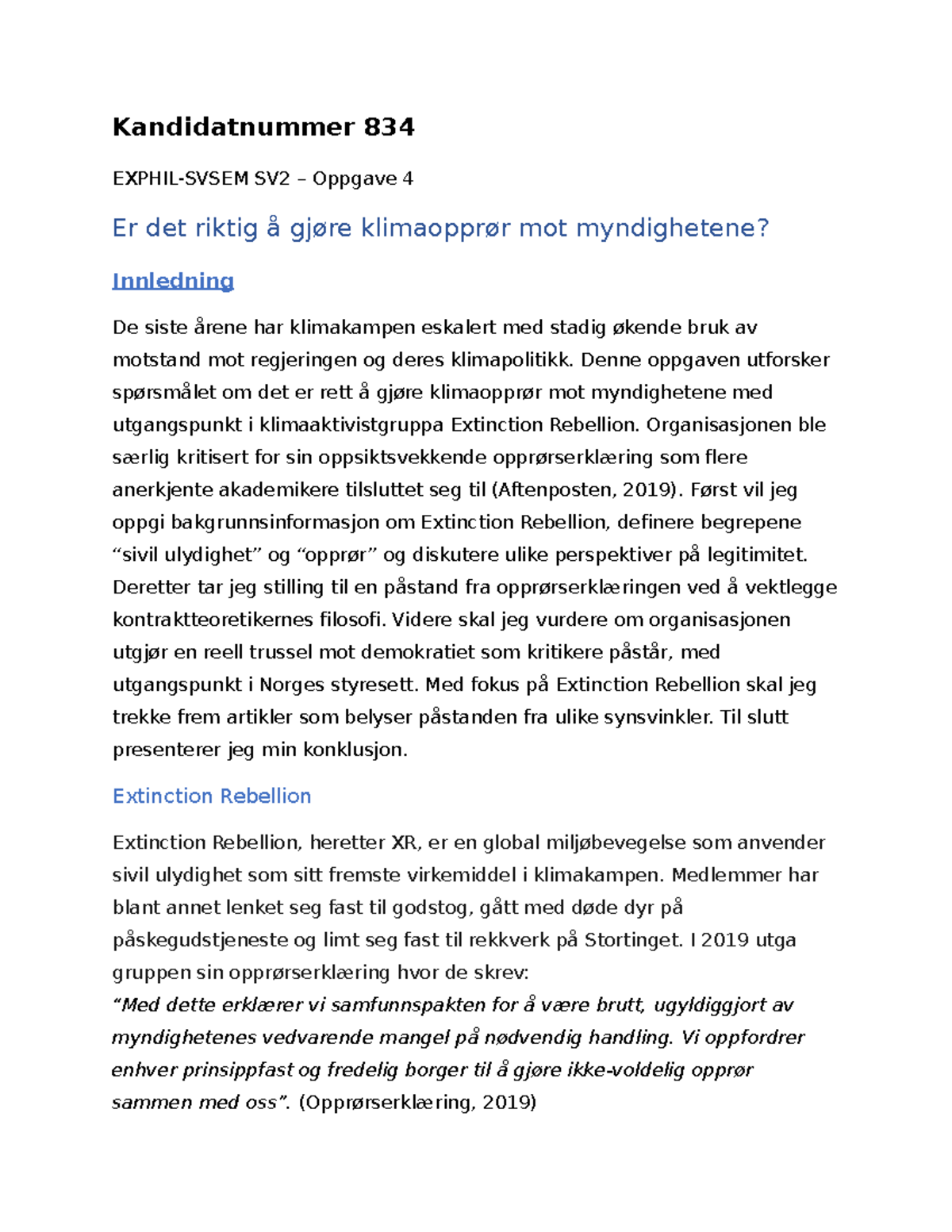 NTNU OG UIB ARBEIDSKRAV - Kandidatnummer 834 EXPHIL-SVSEM SV2 – Oppgave 4 Er det riktig å gjøre ...