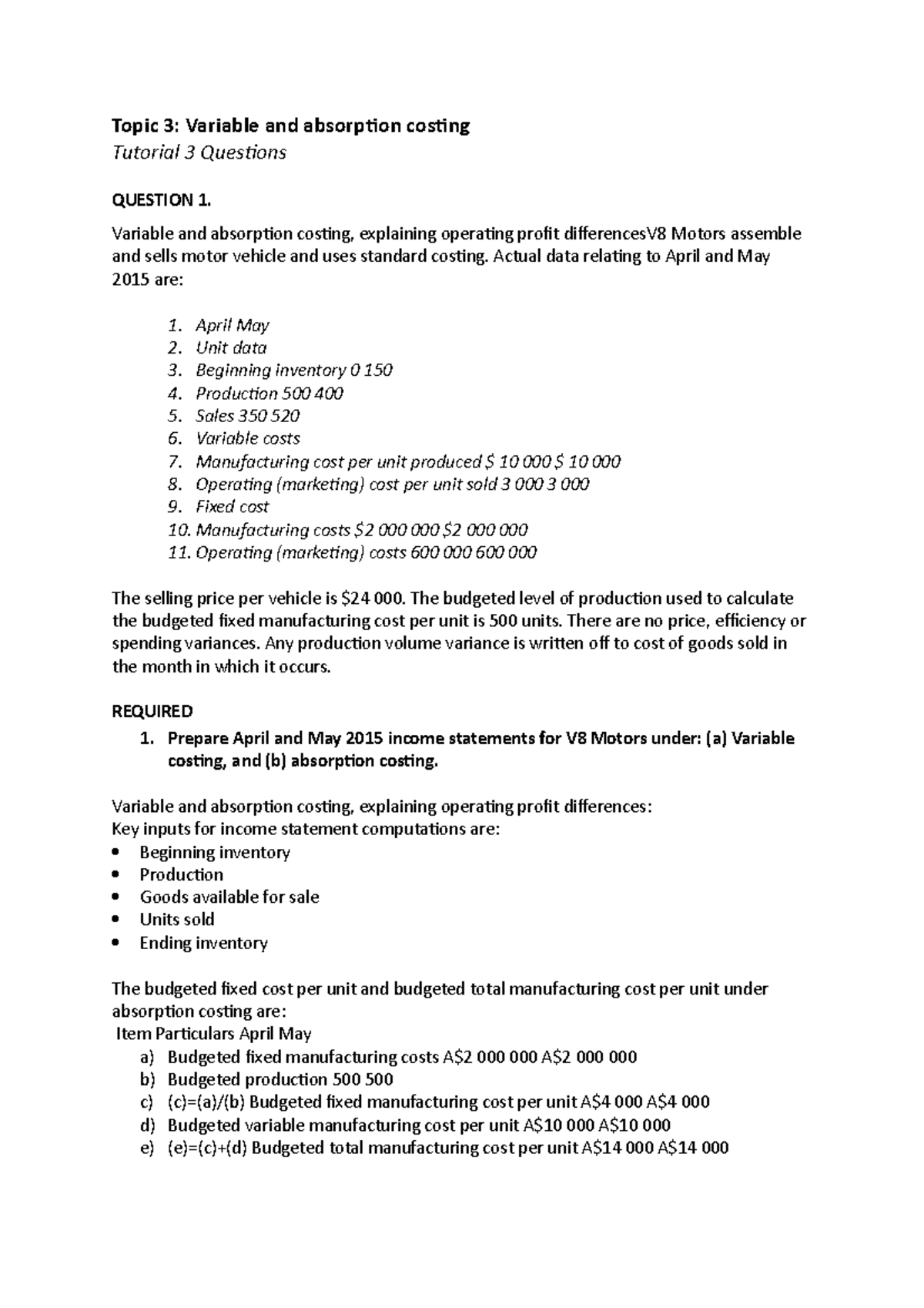Tutorial 3 questions - Topic 3: Variable and absorption costing Tutorial 3 Questions QUESTION 1 ...
