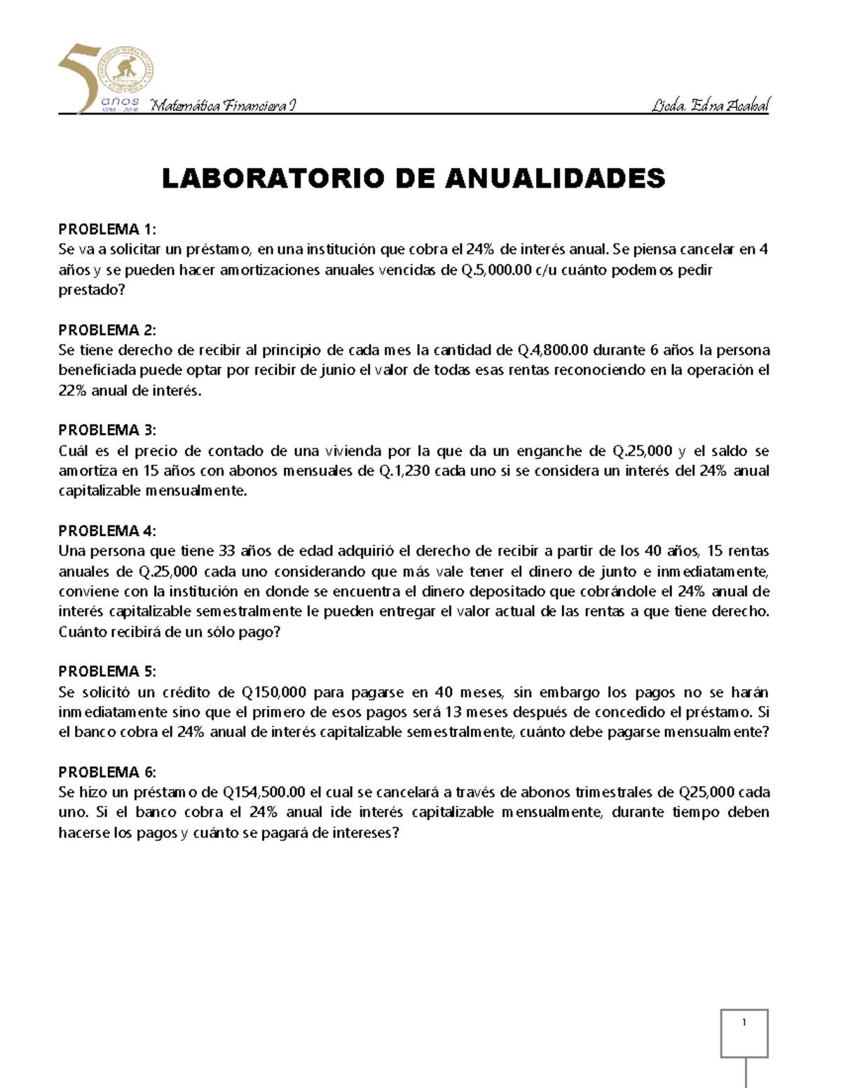 Laboratorio de Anualidades-1 - Matemática Financiera I Licda. Edna Acabal 1 LABORATORIO DE - Studocu